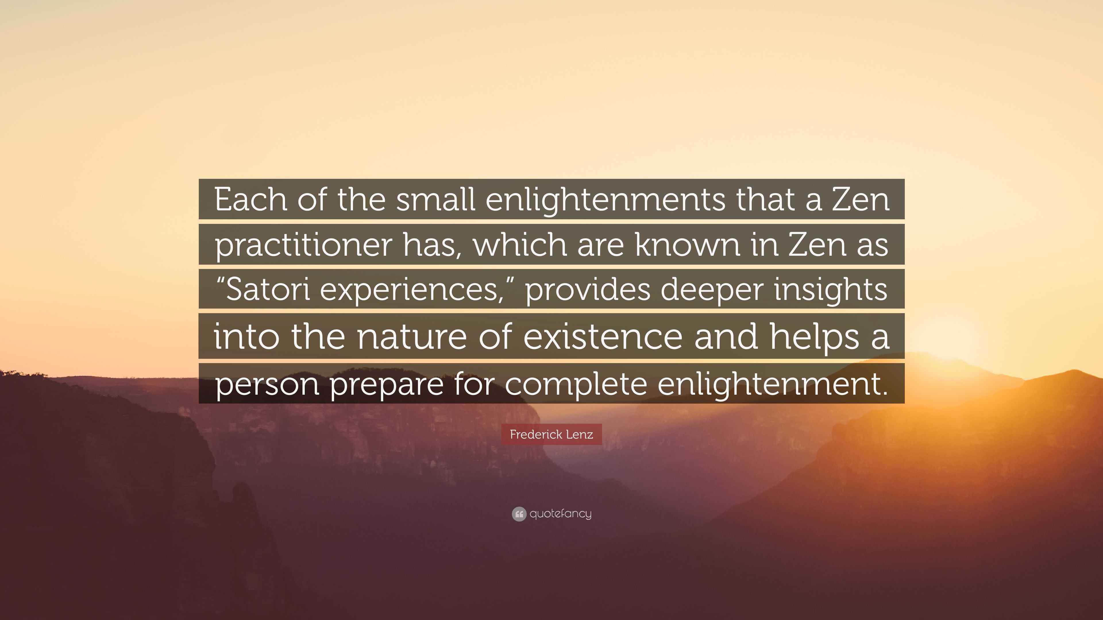 Frederick Lenz Quote: “Each of the small enlightenments that a Zen ...