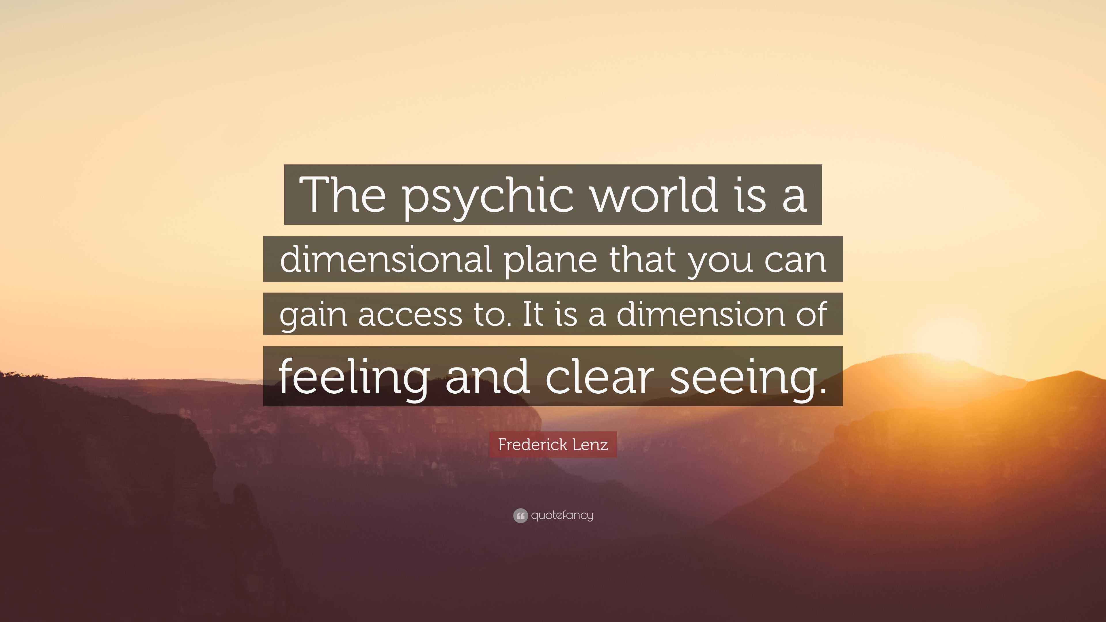 Frederick Lenz Quote: “The psychic world is a dimensional plane that ...