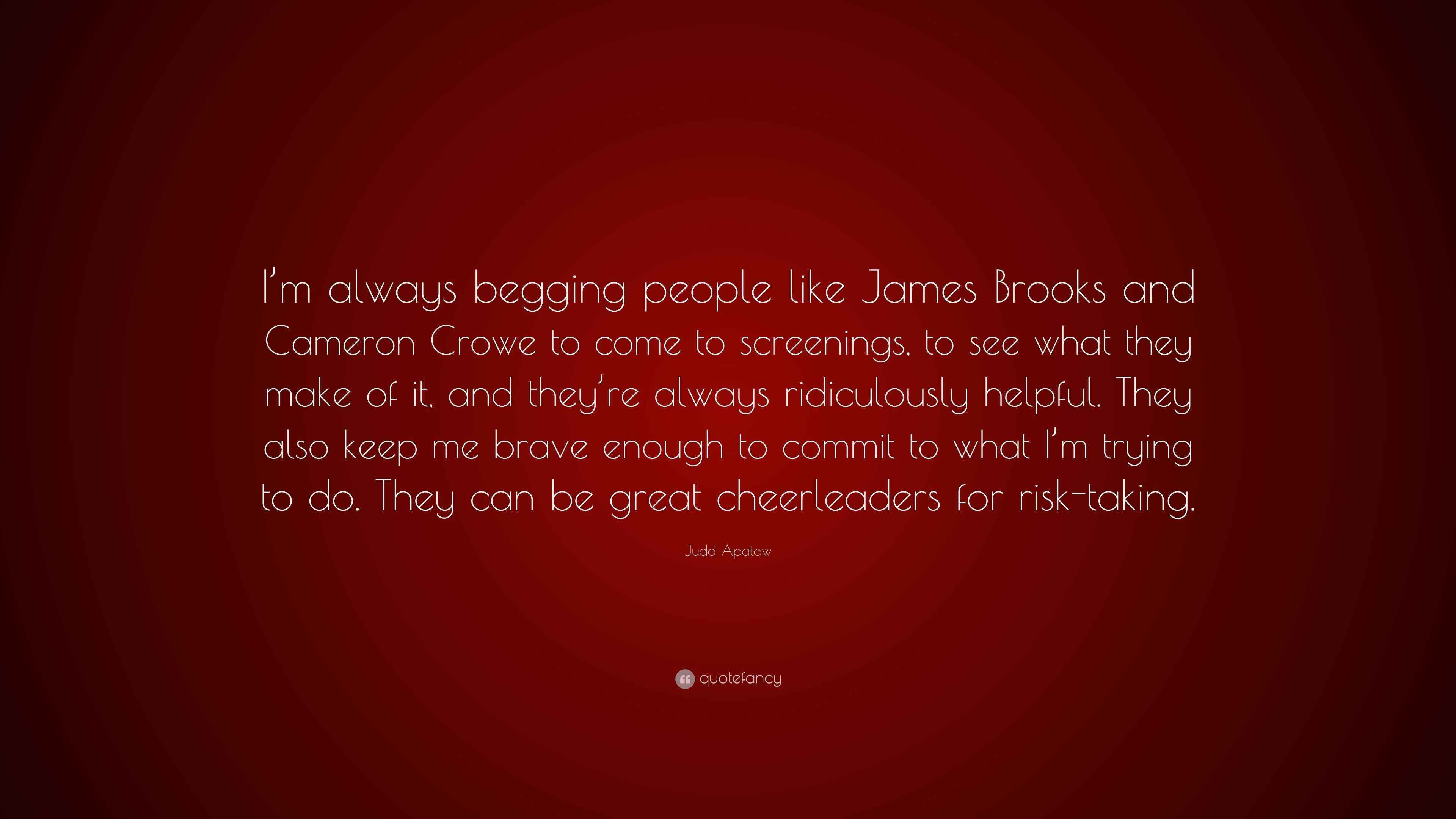 Judd Apatow Quote: “I’m always begging people like James Brooks and ...