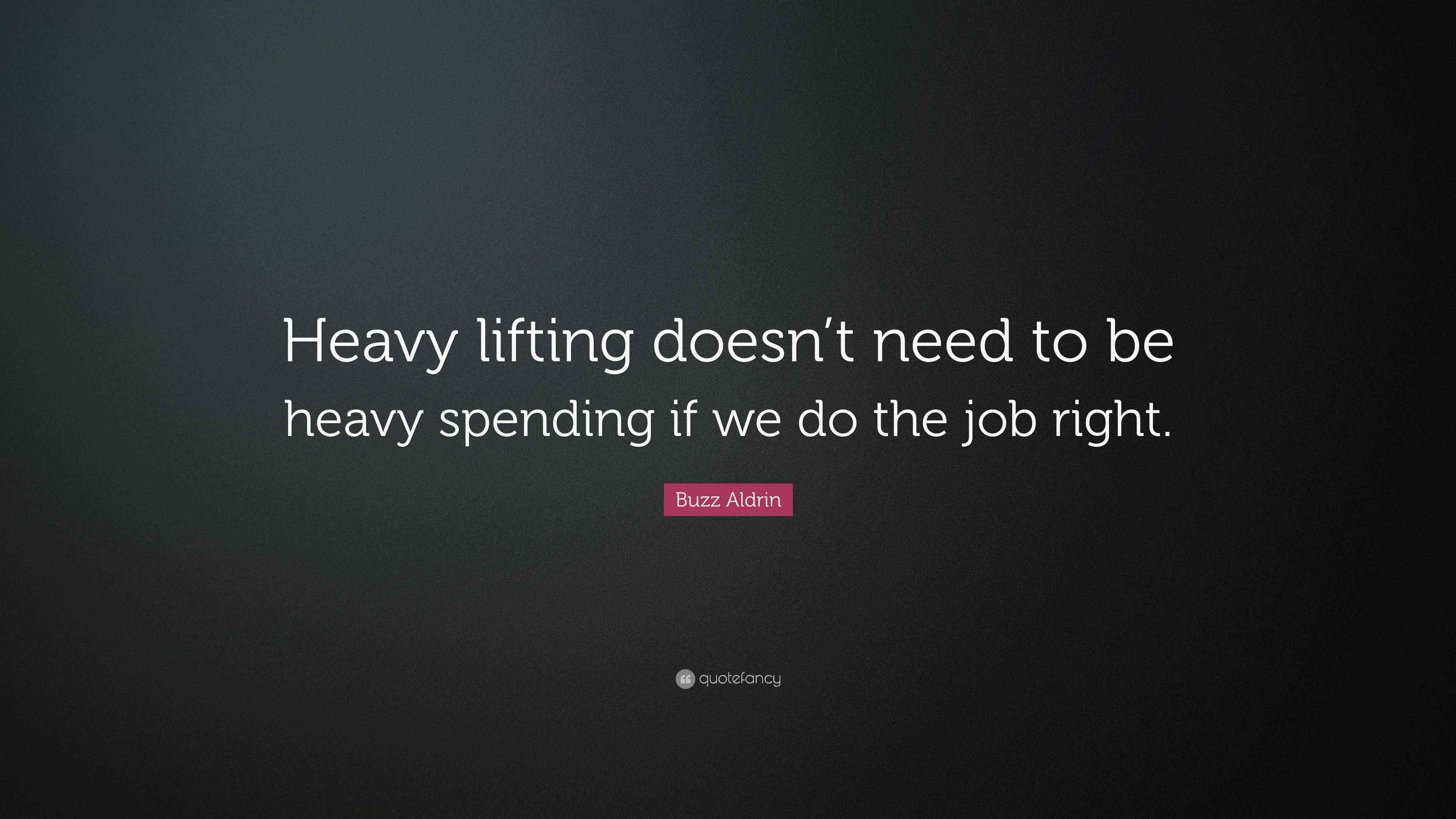 Buzz Aldrin Quote: “Heavy lifting doesn’t need to be heavy spending if ...