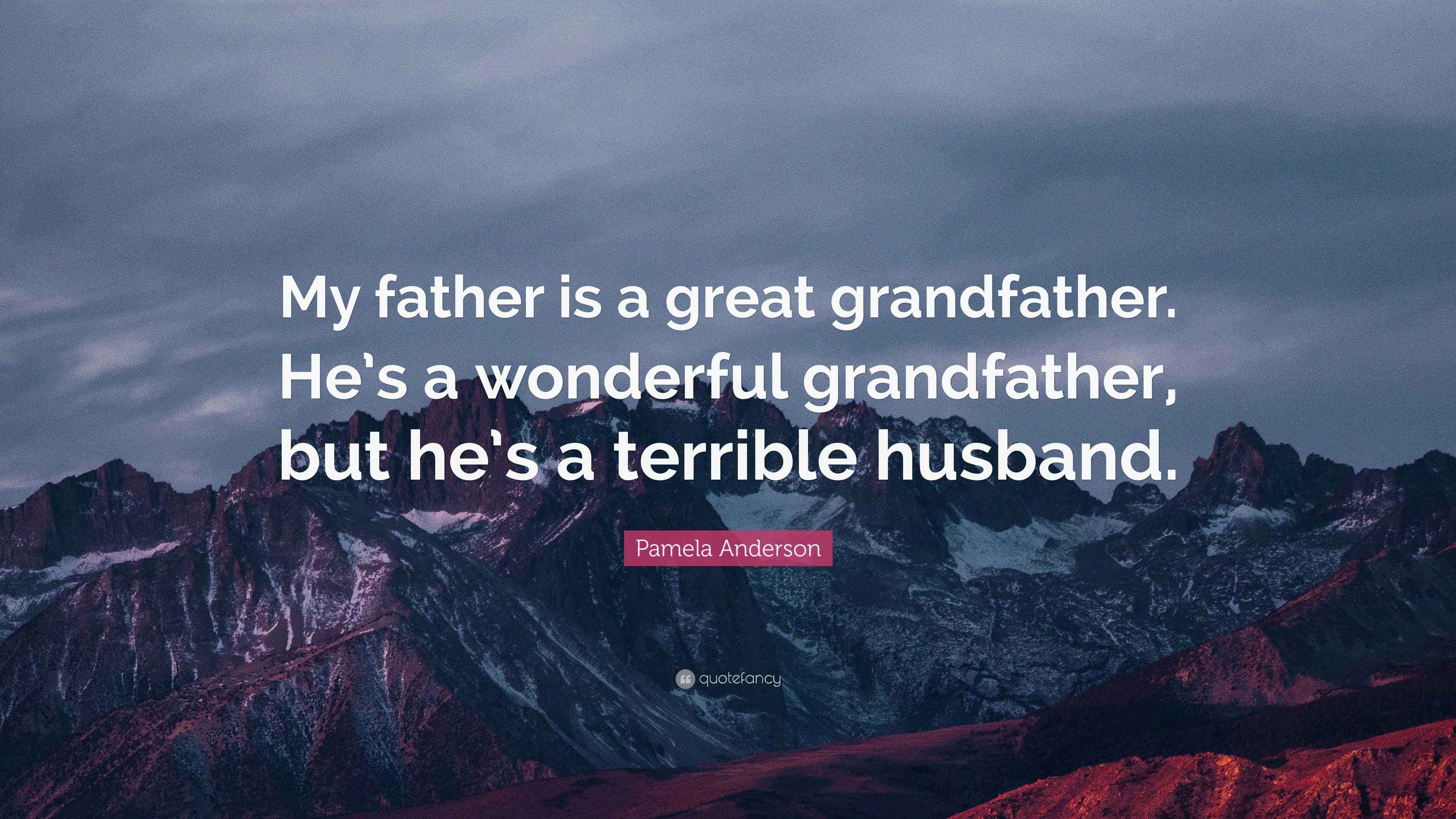 Pamela Anderson Quote: “My father is a great grandfather. He’s a ...