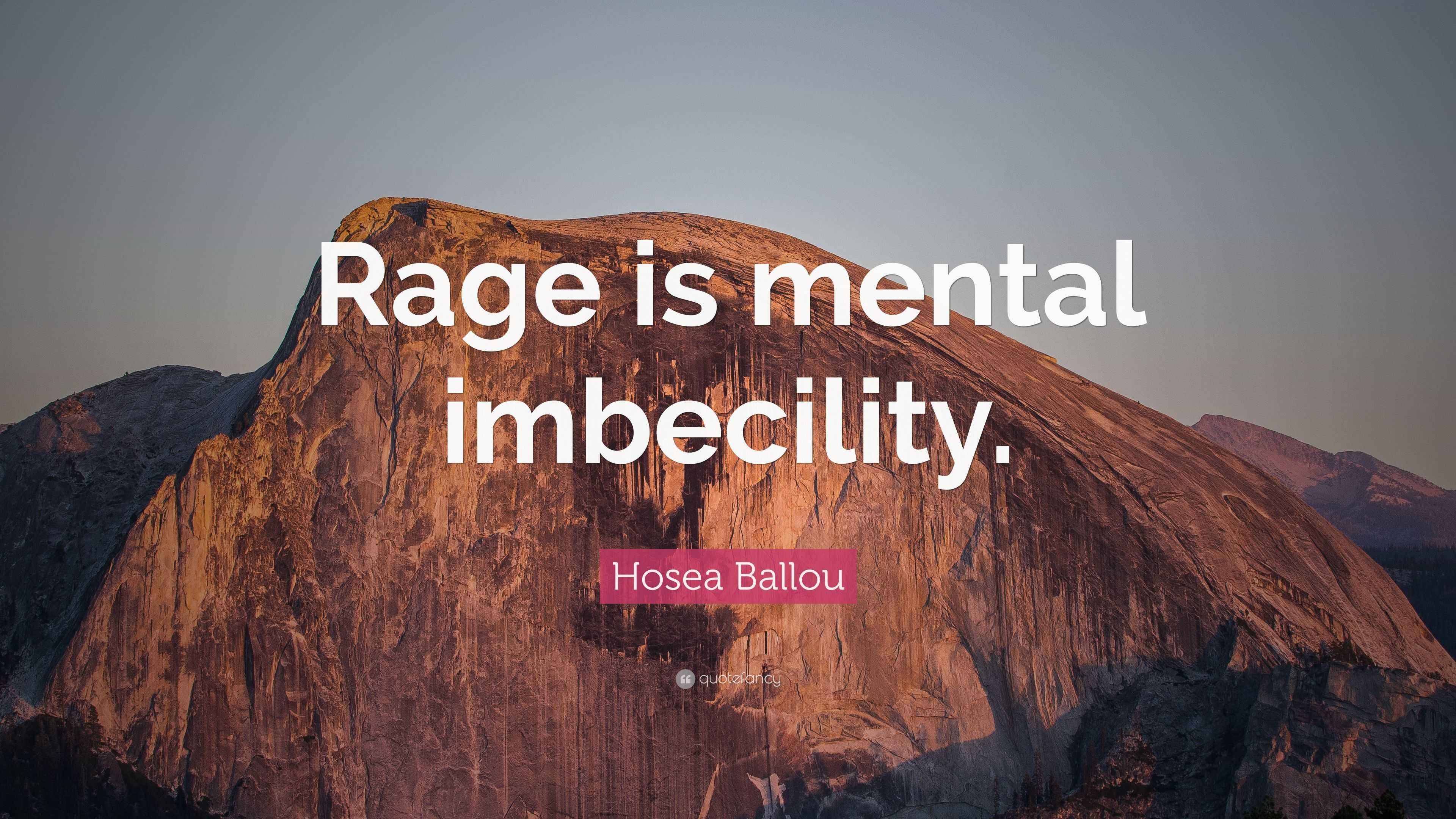 Hosea Ballou Quote: “Rage is mental imbecility.”