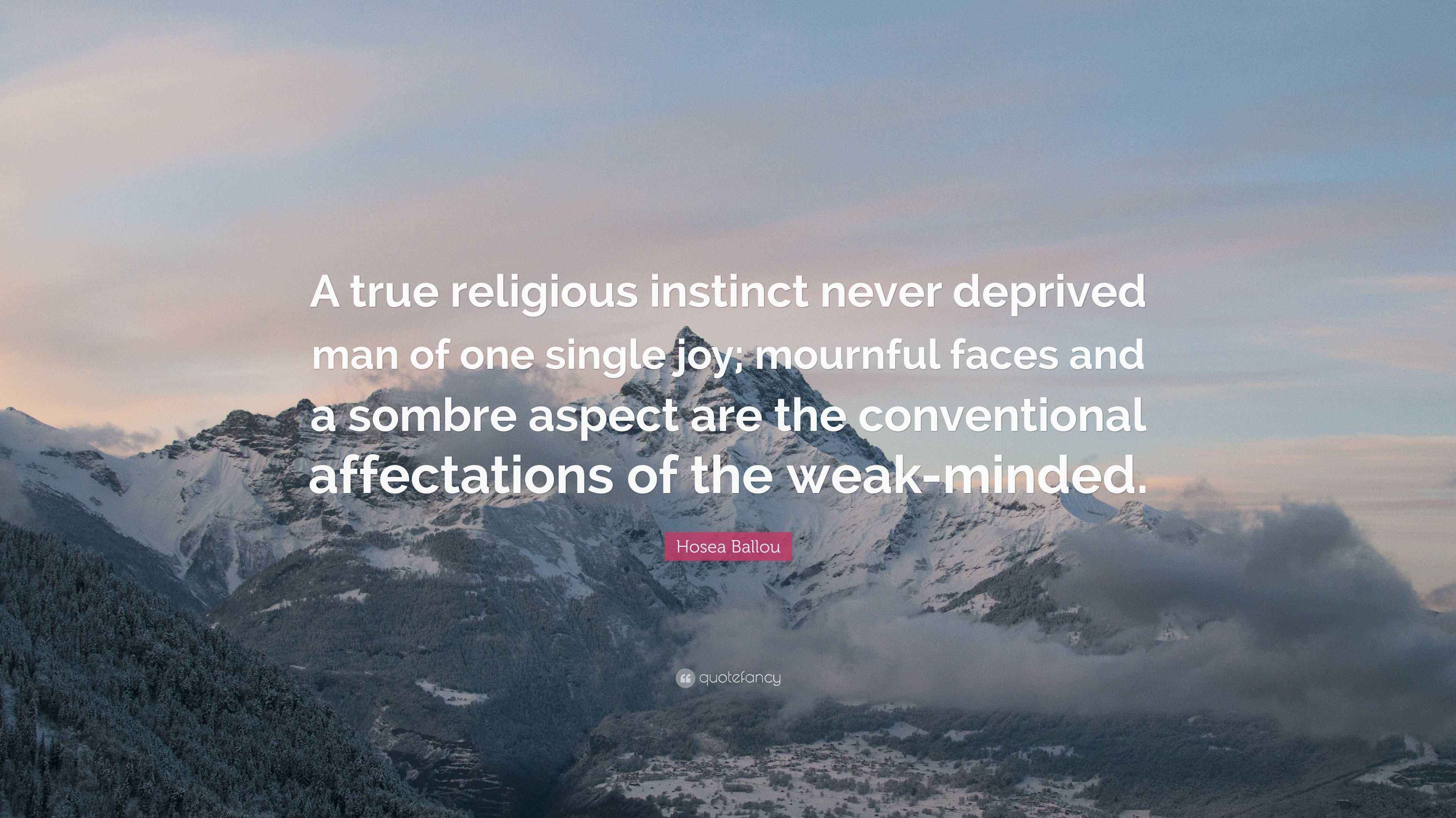 Hosea Ballou Quote: “A true religious instinct never deprived man of ...