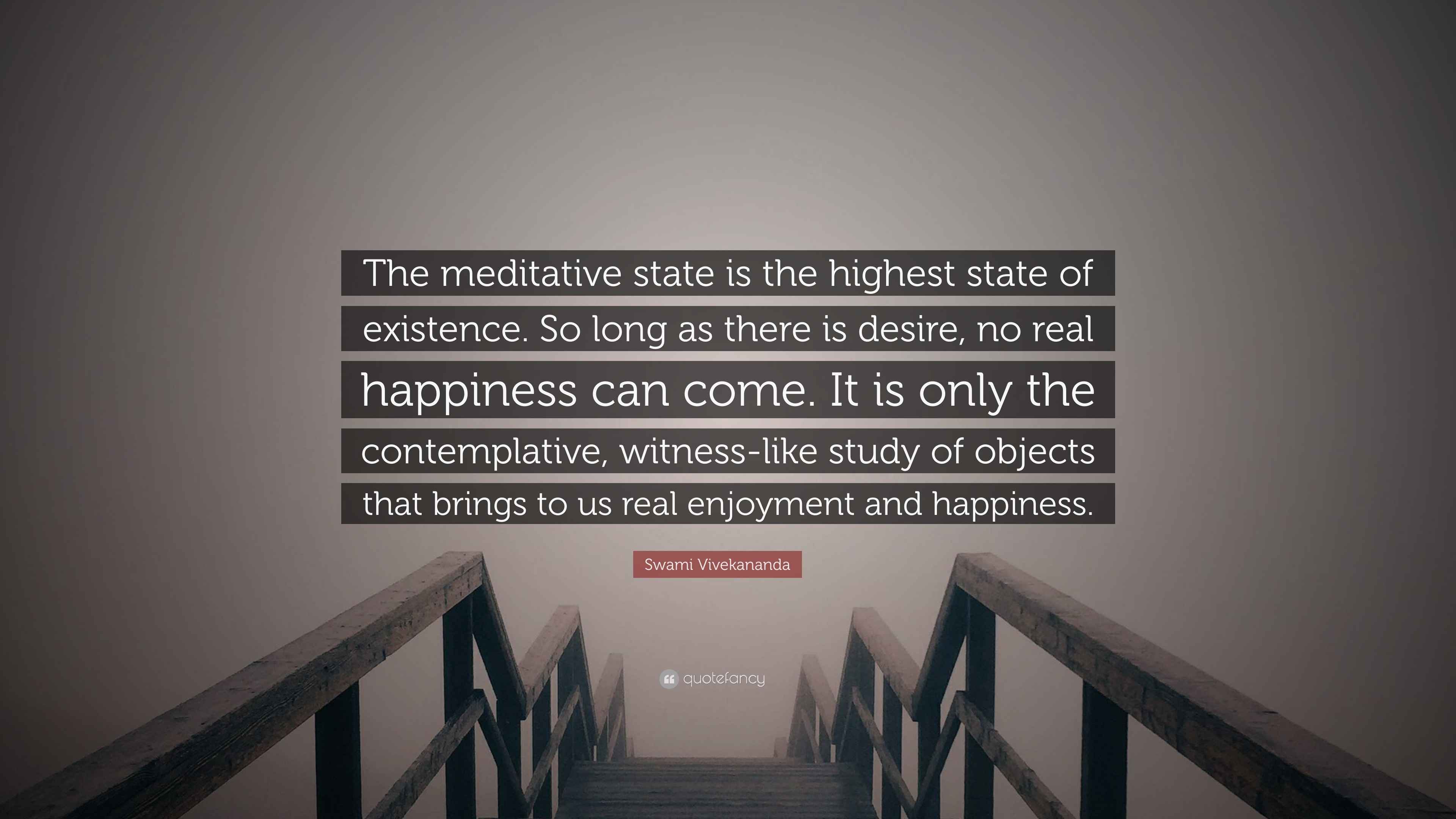 Swami Vivekananda Quote: “The meditative state is the highest state of ...