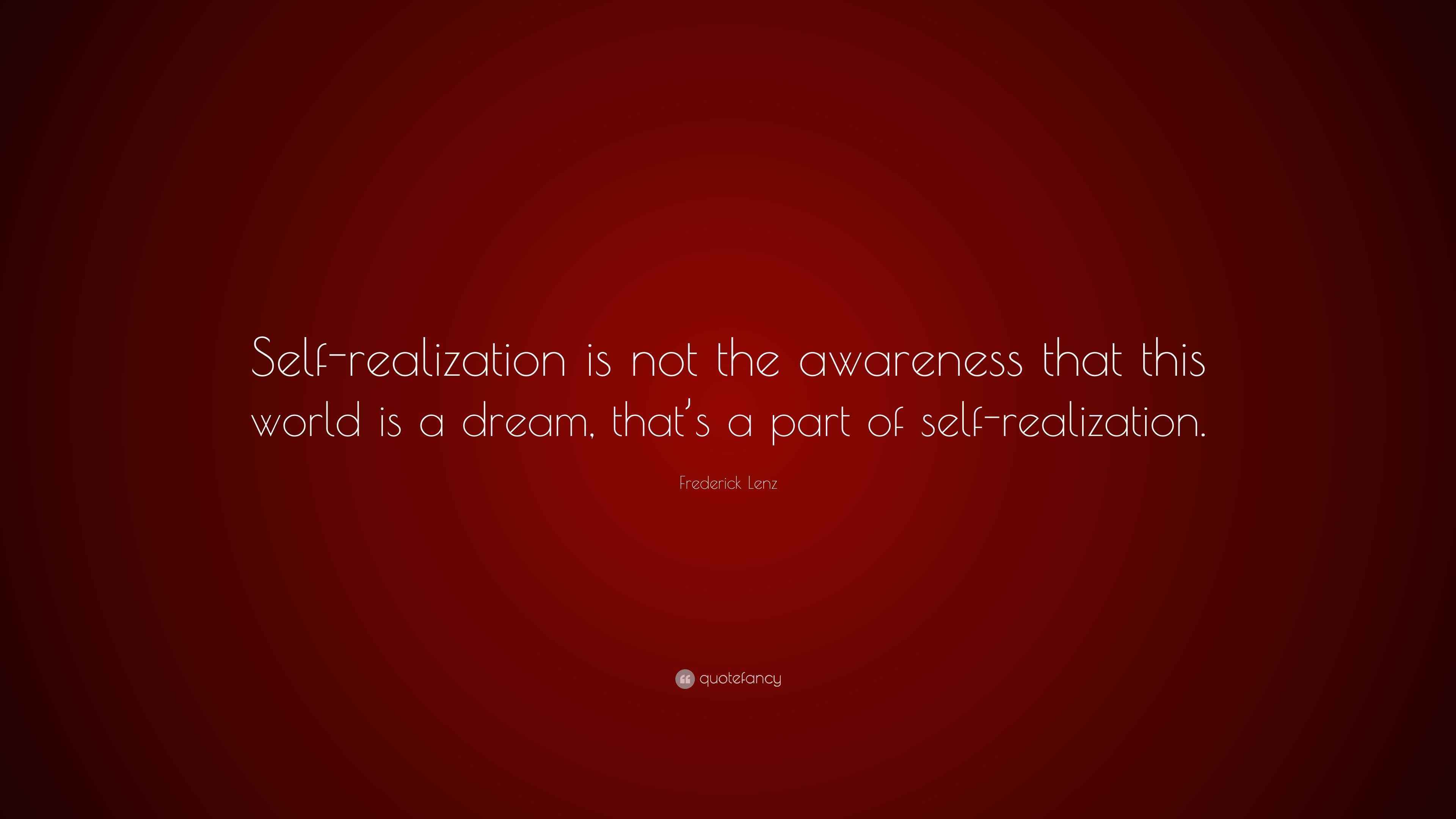 Frederick Lenz Quote: “Self-realization is not the awareness that this ...