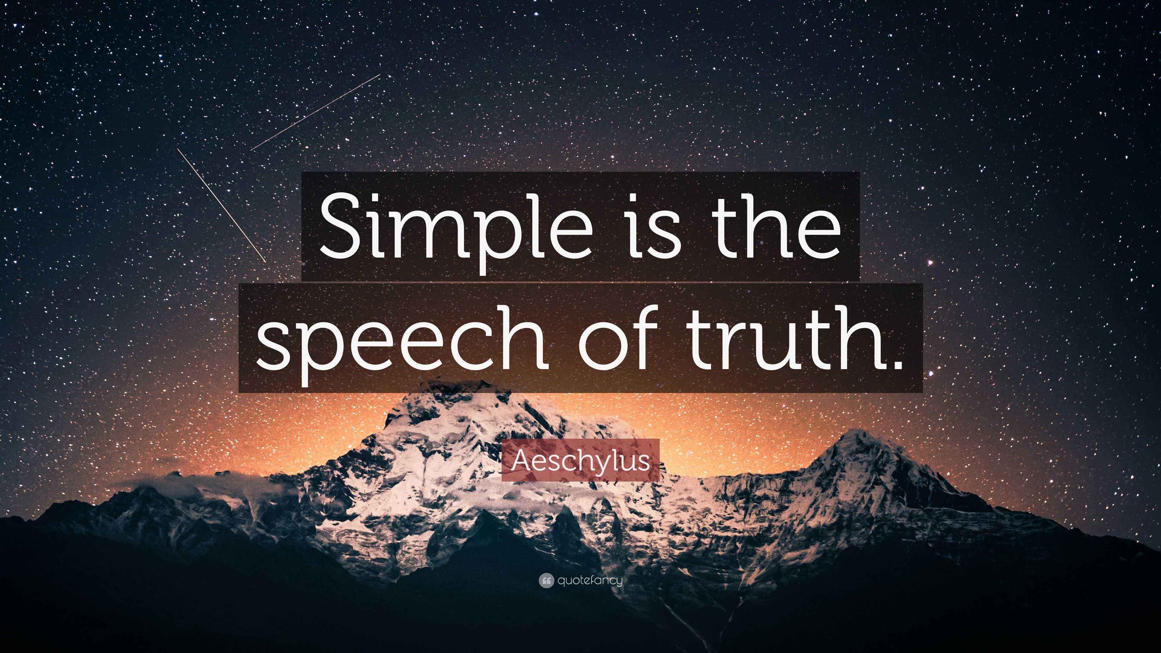 Aeschylus Quote: “Simple is the speech of truth.”
