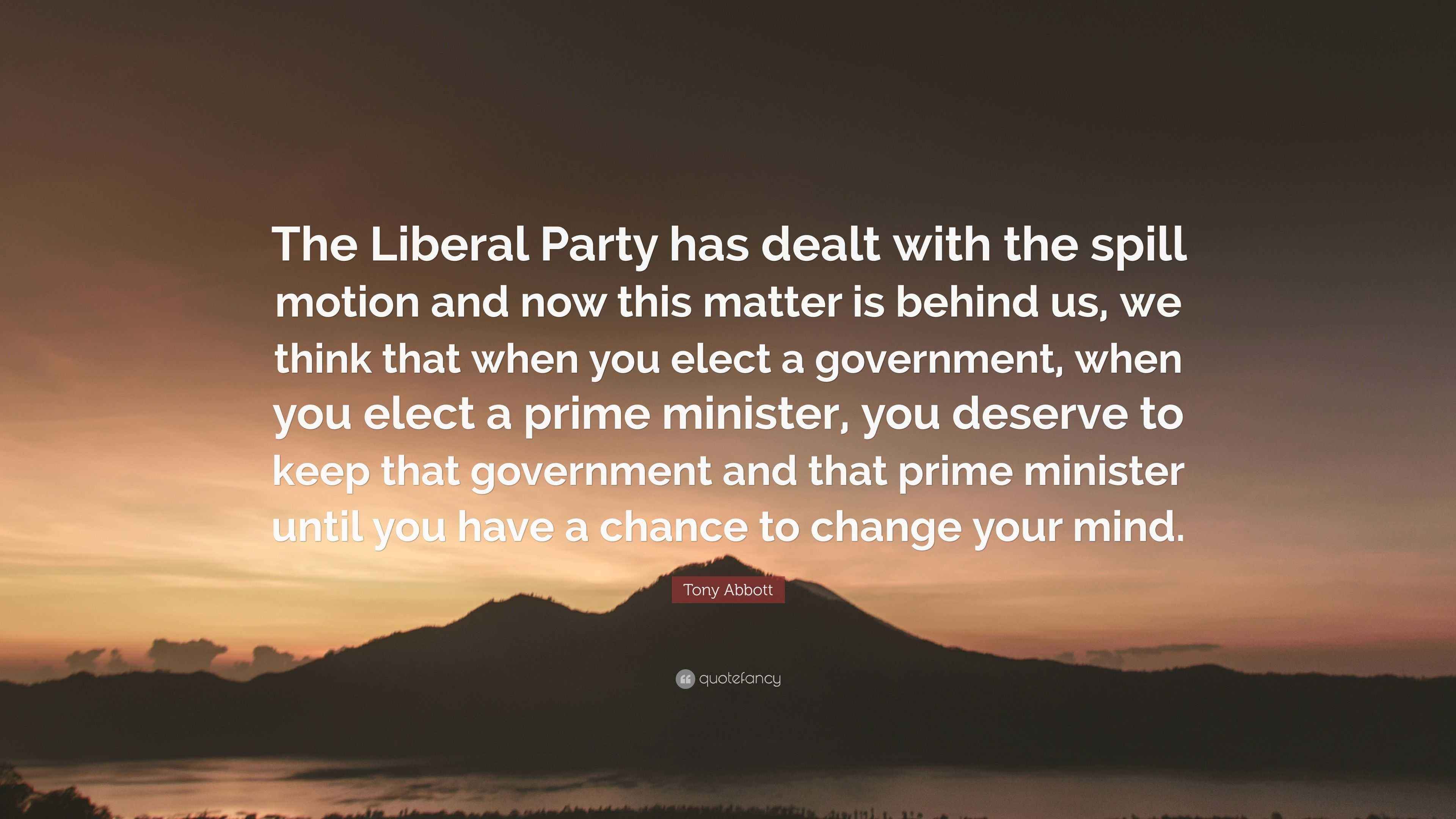 Tony Abbott Quote: “The Liberal Party has dealt with the spill motion ...