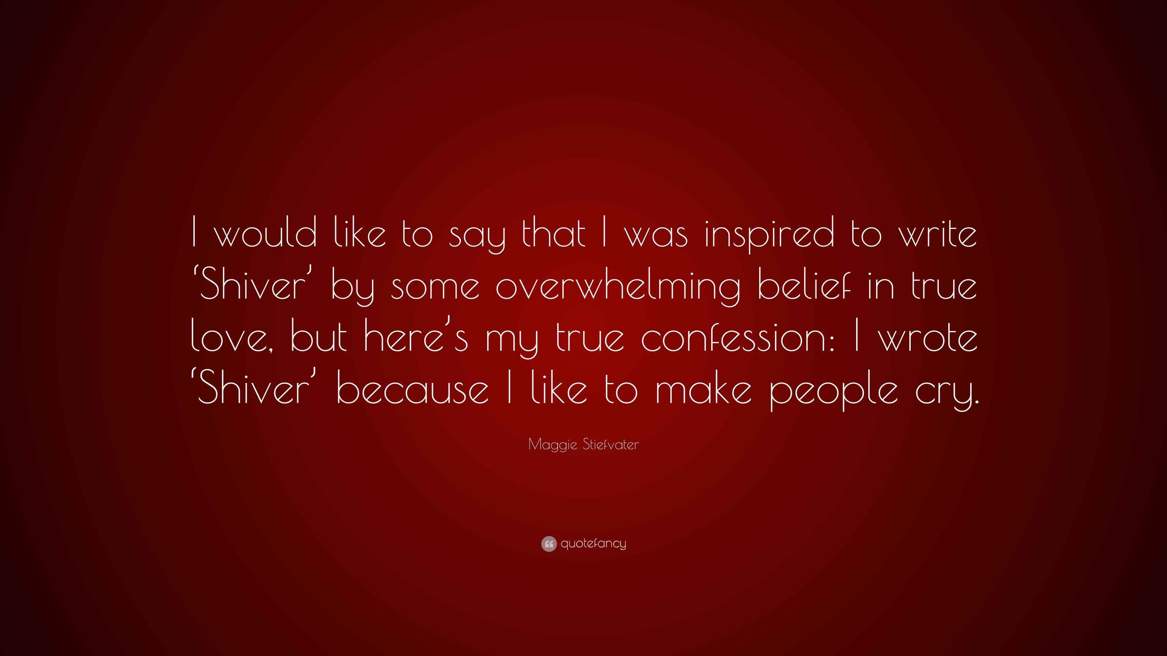 Maggie Stiefvater Quote: “I would like to say that I was inspired to ...