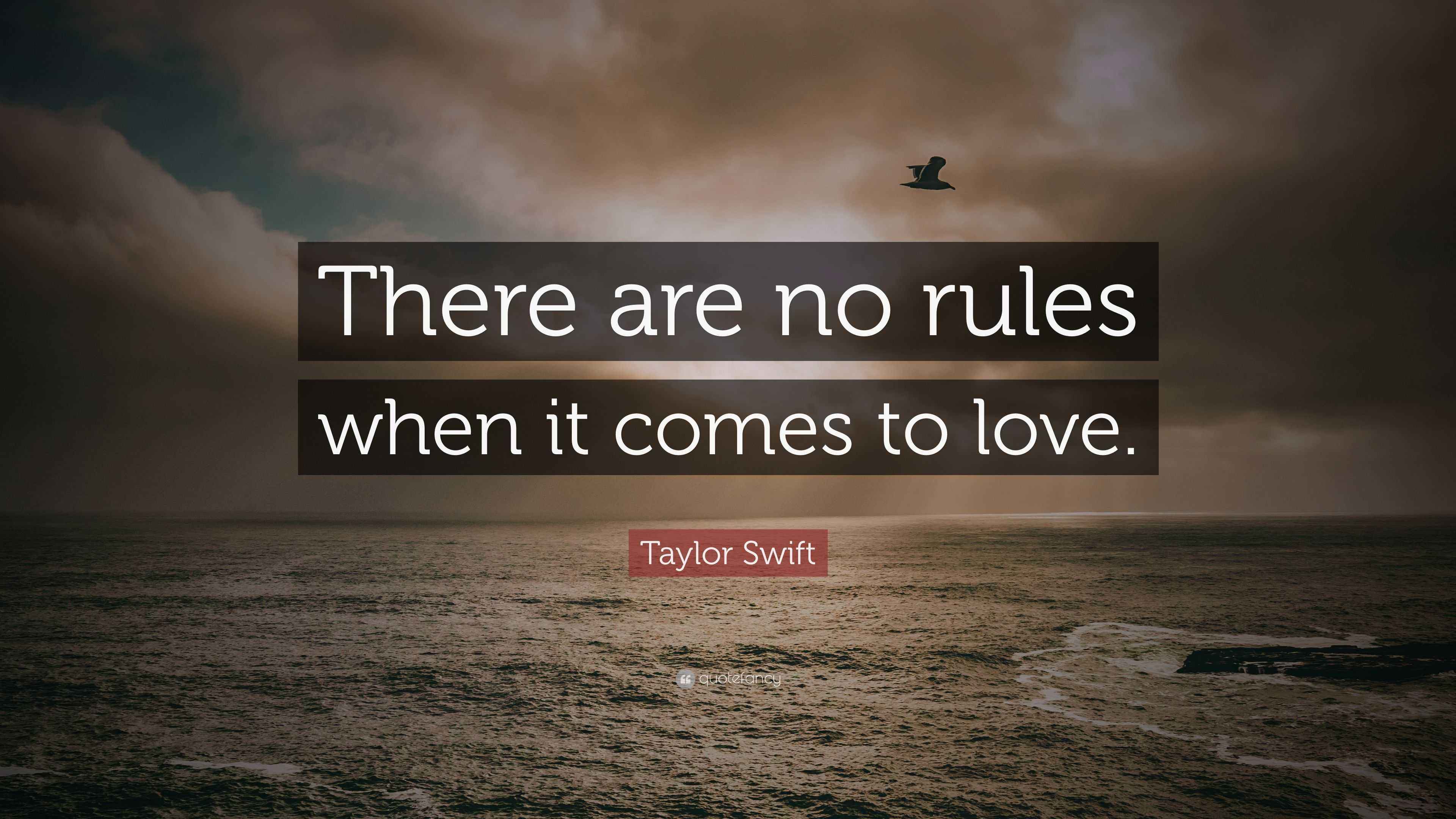 Taylor Swift Quote: “There are no rules when it comes to love.”