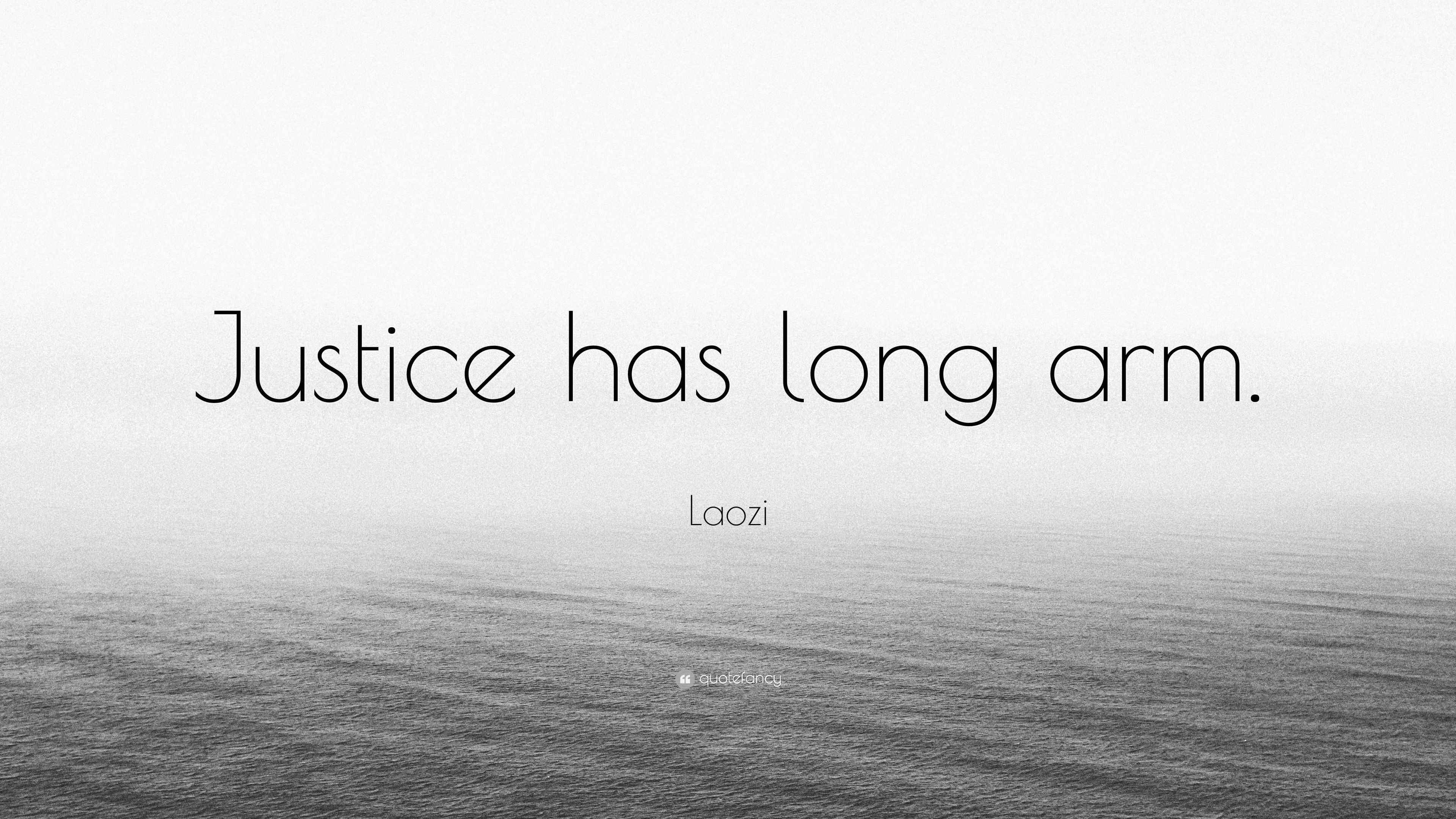 Laozi Quote: “Justice has long arm.”