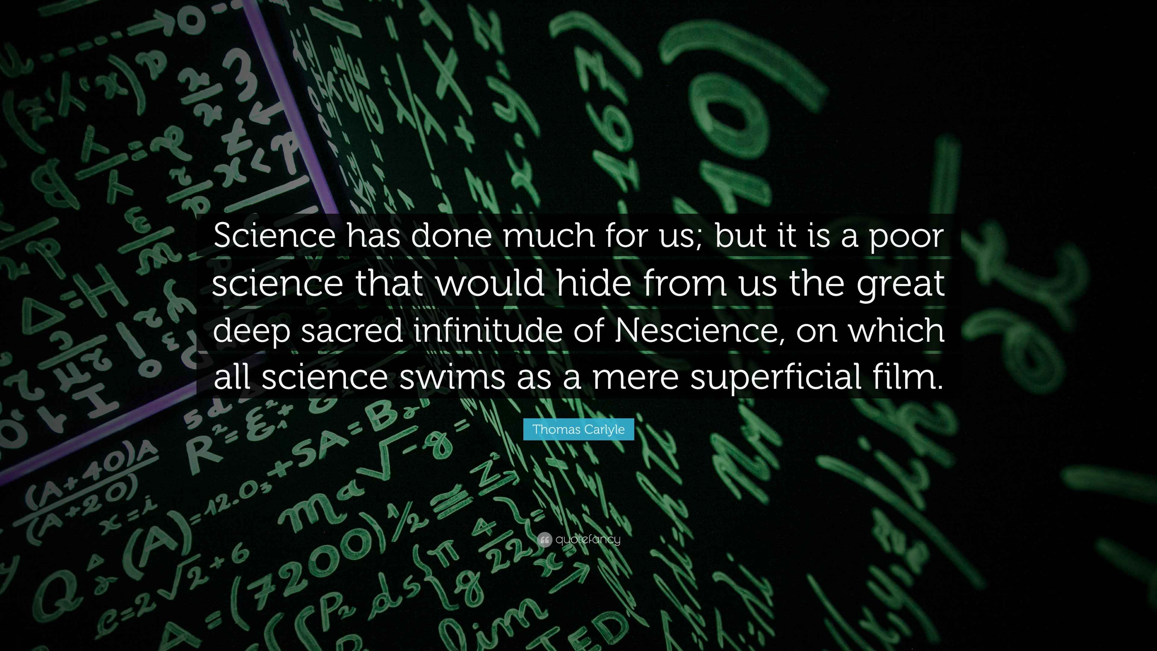 Thomas Carlyle Quote: “Science has done much for us; but it is a poor ...