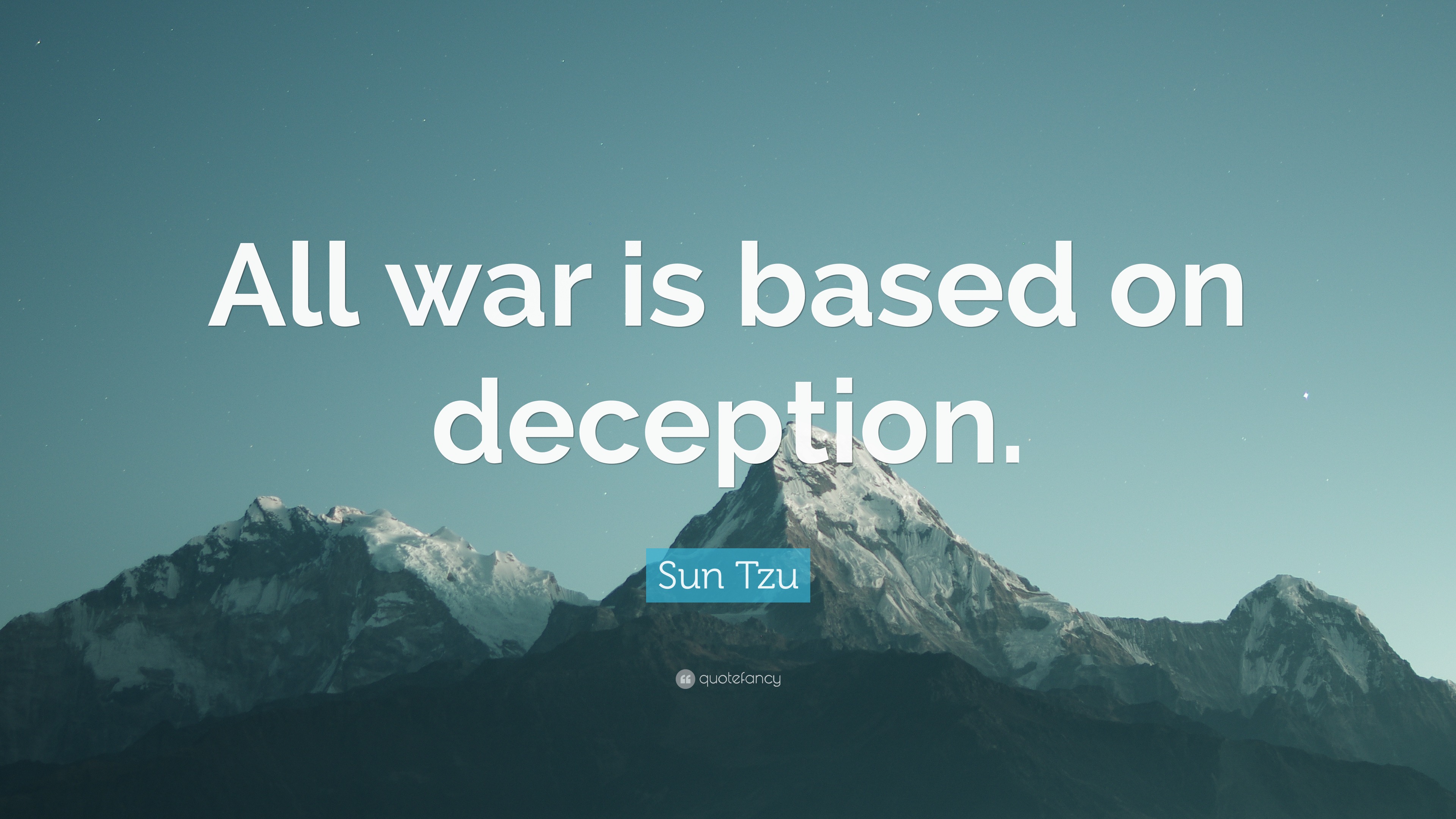Sun Tzu Quote: “All war is based on deception.”