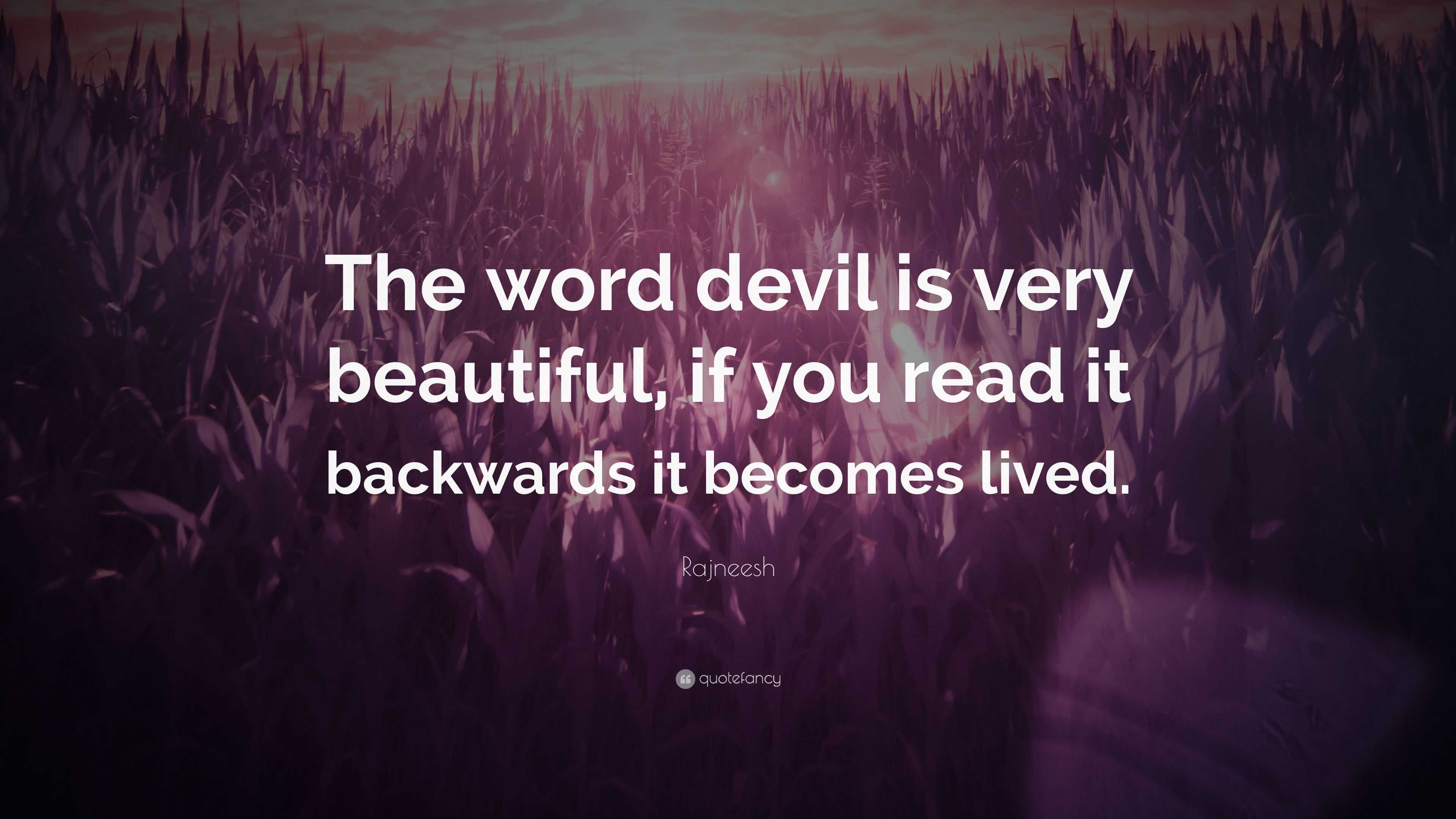 Rajneesh Quote: “The word devil is very beautiful, if you read it ...