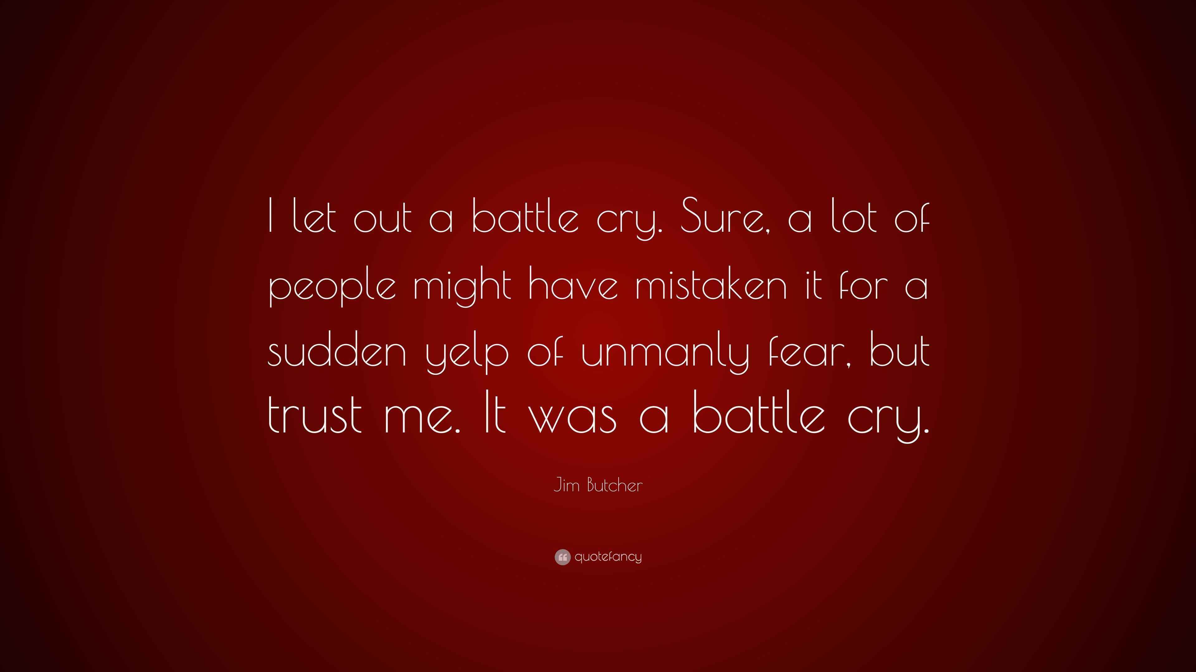 Jim Butcher Quote: “I let out a battle cry. Sure, a lot of people might ...