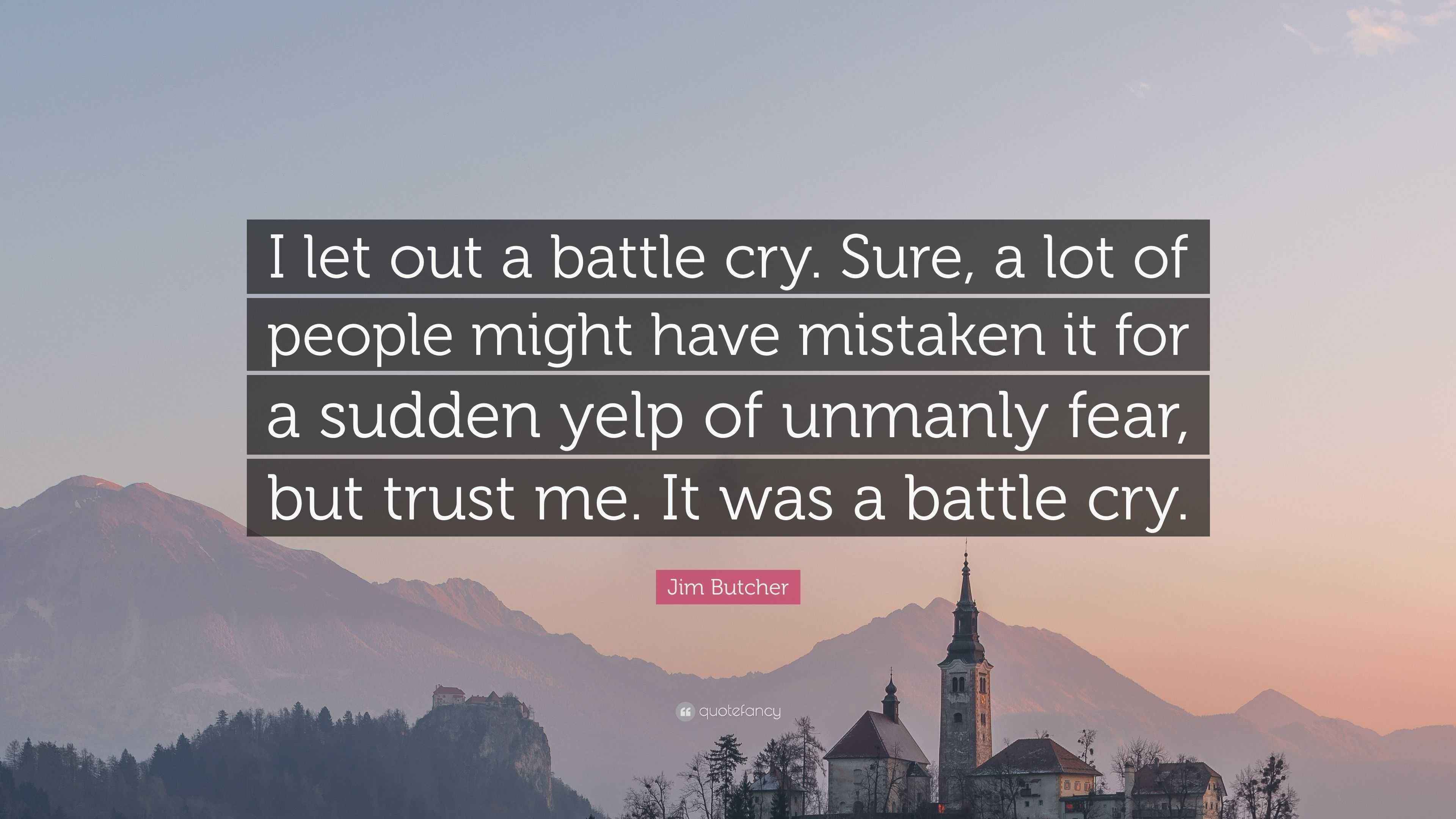 Jim Butcher Quote: “I let out a battle cry. Sure, a lot of people might ...