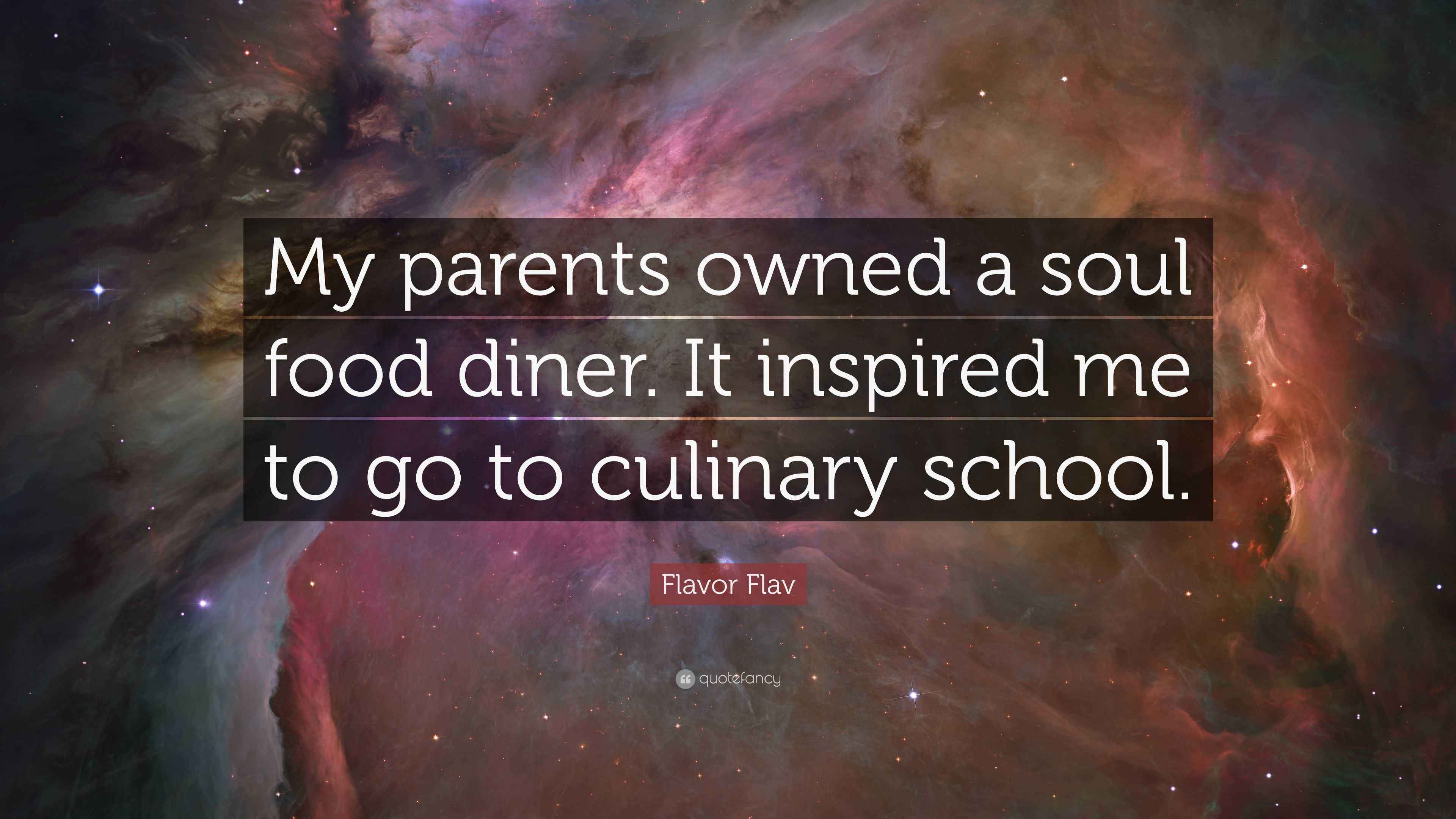 Flavor Flav Quote: “My parents owned a soul food diner. It inspired me ...