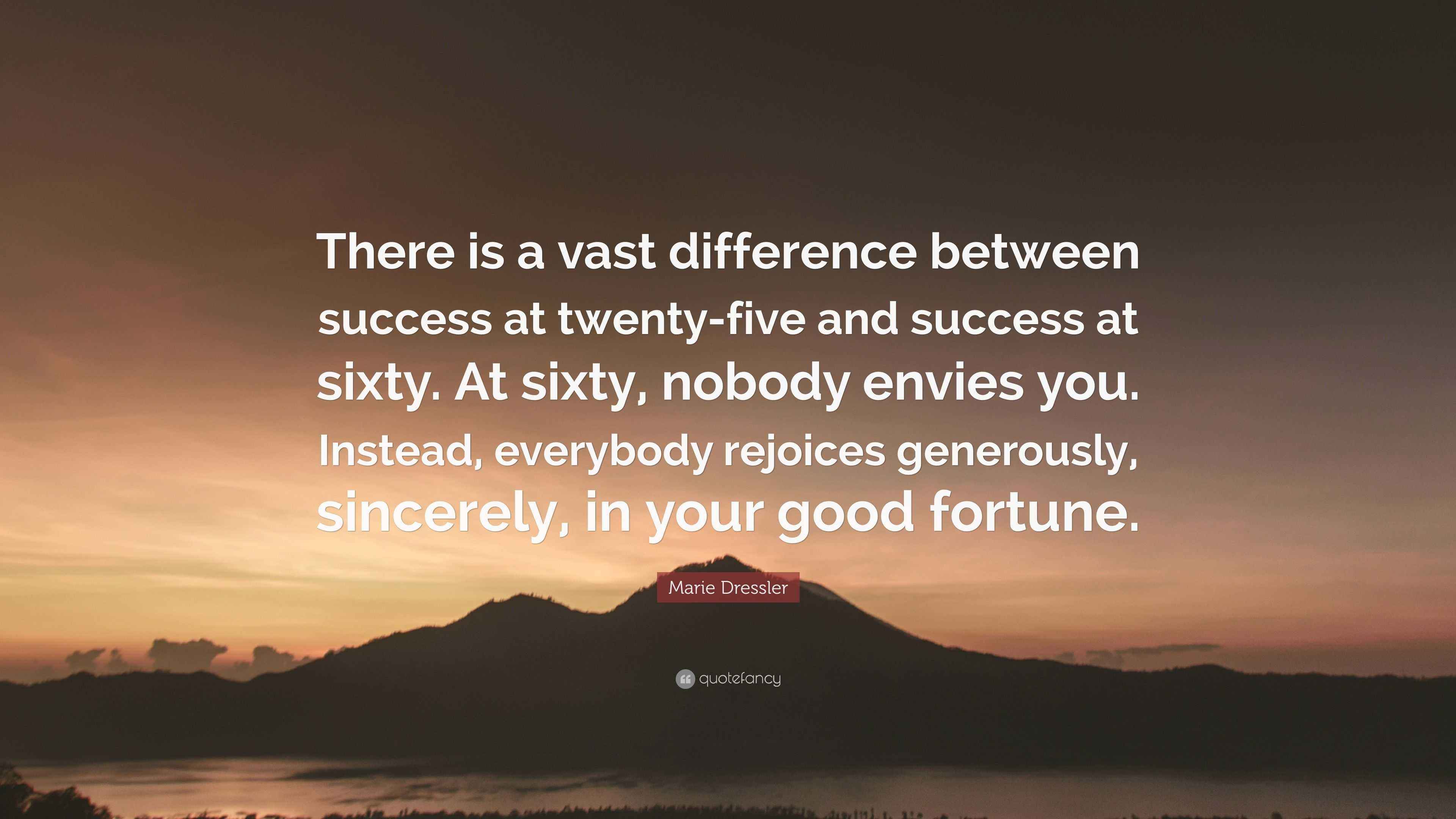 Marie Dressler Quote: “There is a vast difference between success at ...