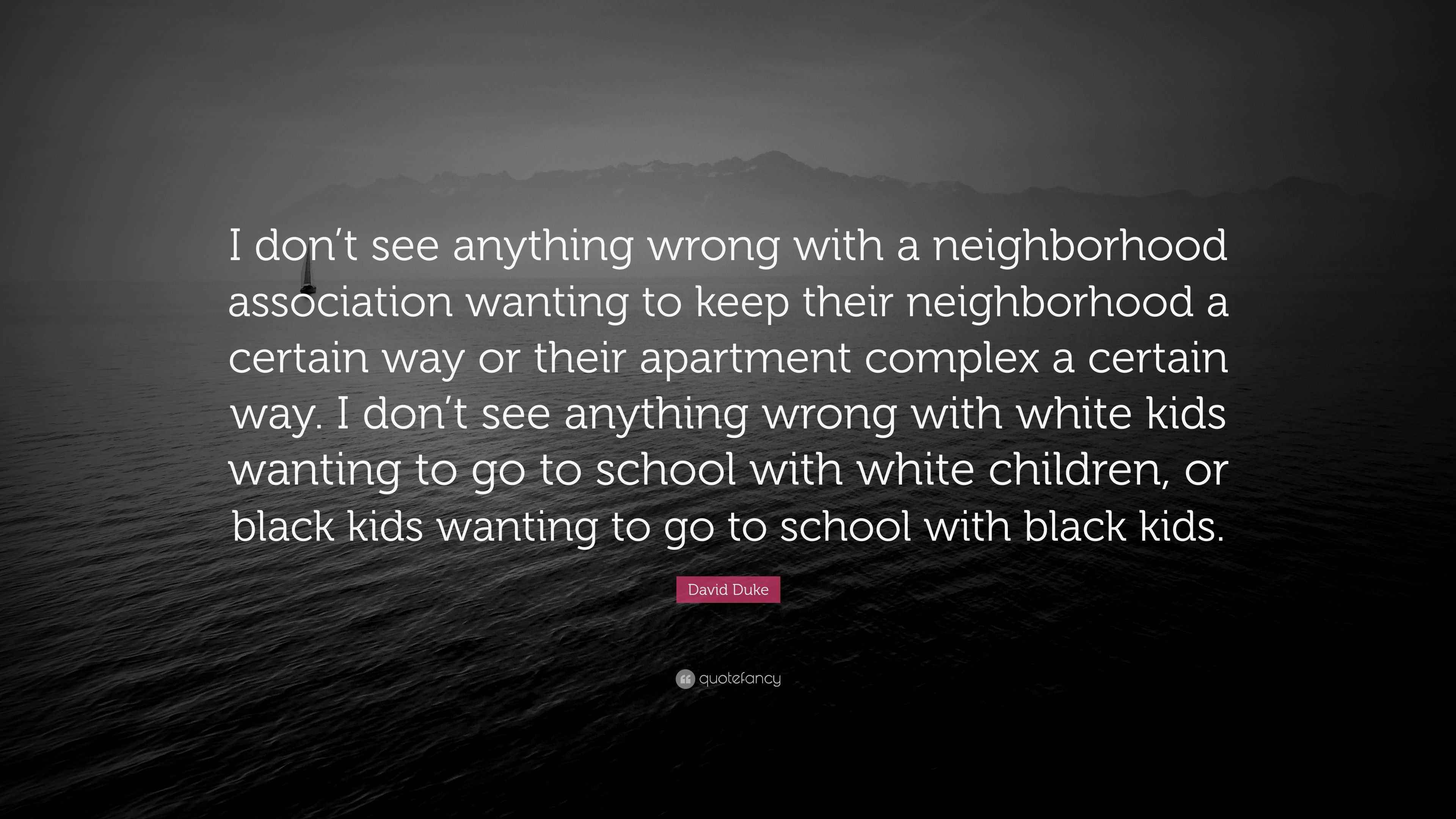 David Duke Quote: “I don’t see anything wrong with a neighborhood ...