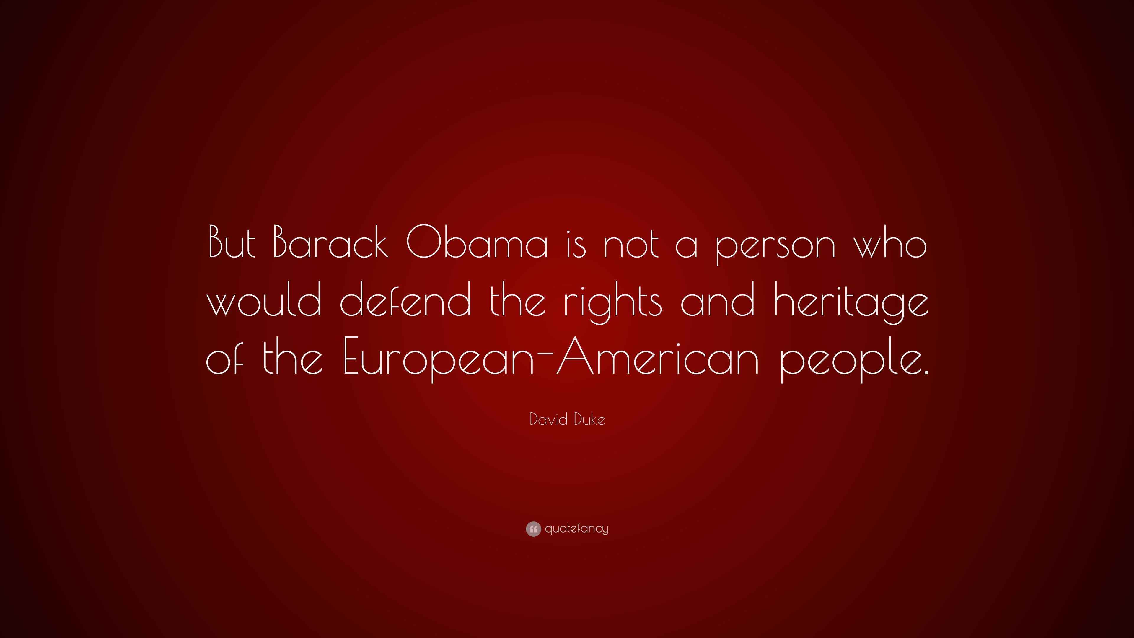 David Duke Quote: “But Barack Obama is not a person who would defend ...