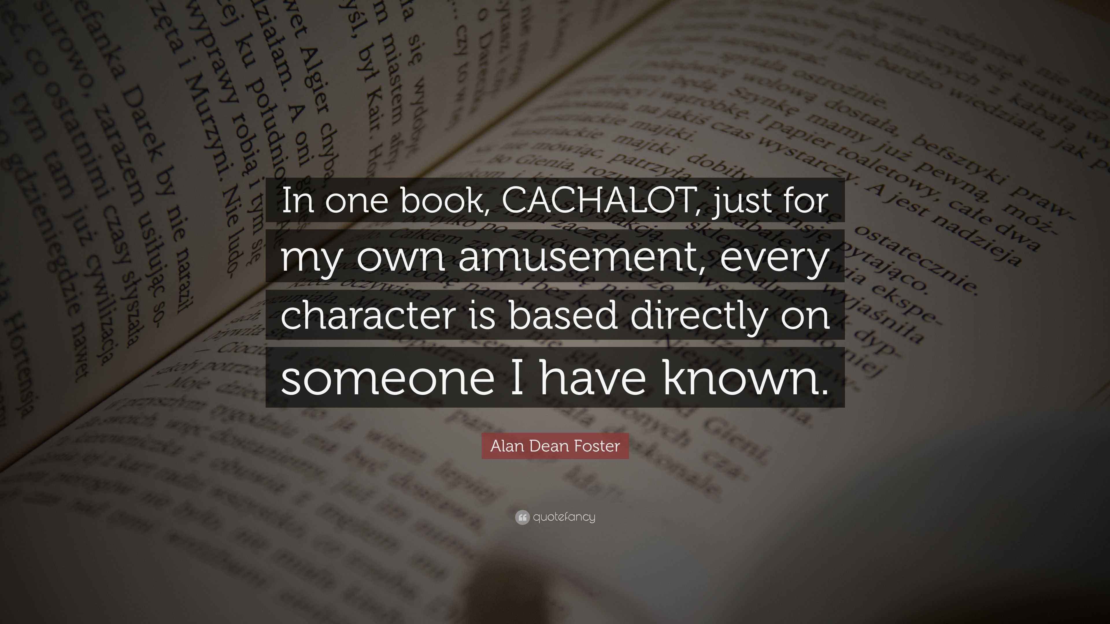 Alan Dean Foster Quote: “In one book, CACHALOT, just for my own ...