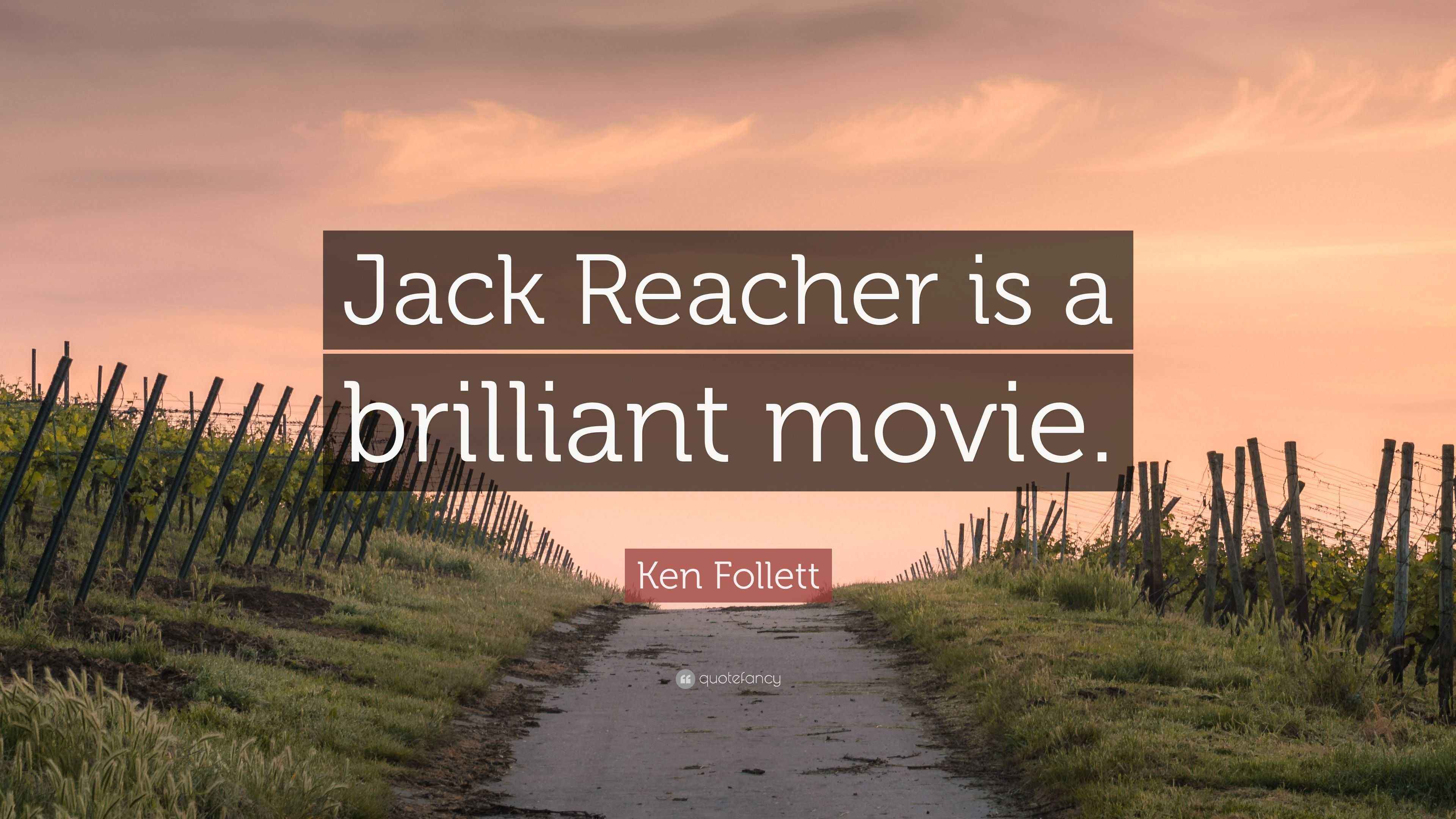 Ken Follett Quote: “Jack Reacher is a brilliant movie.”