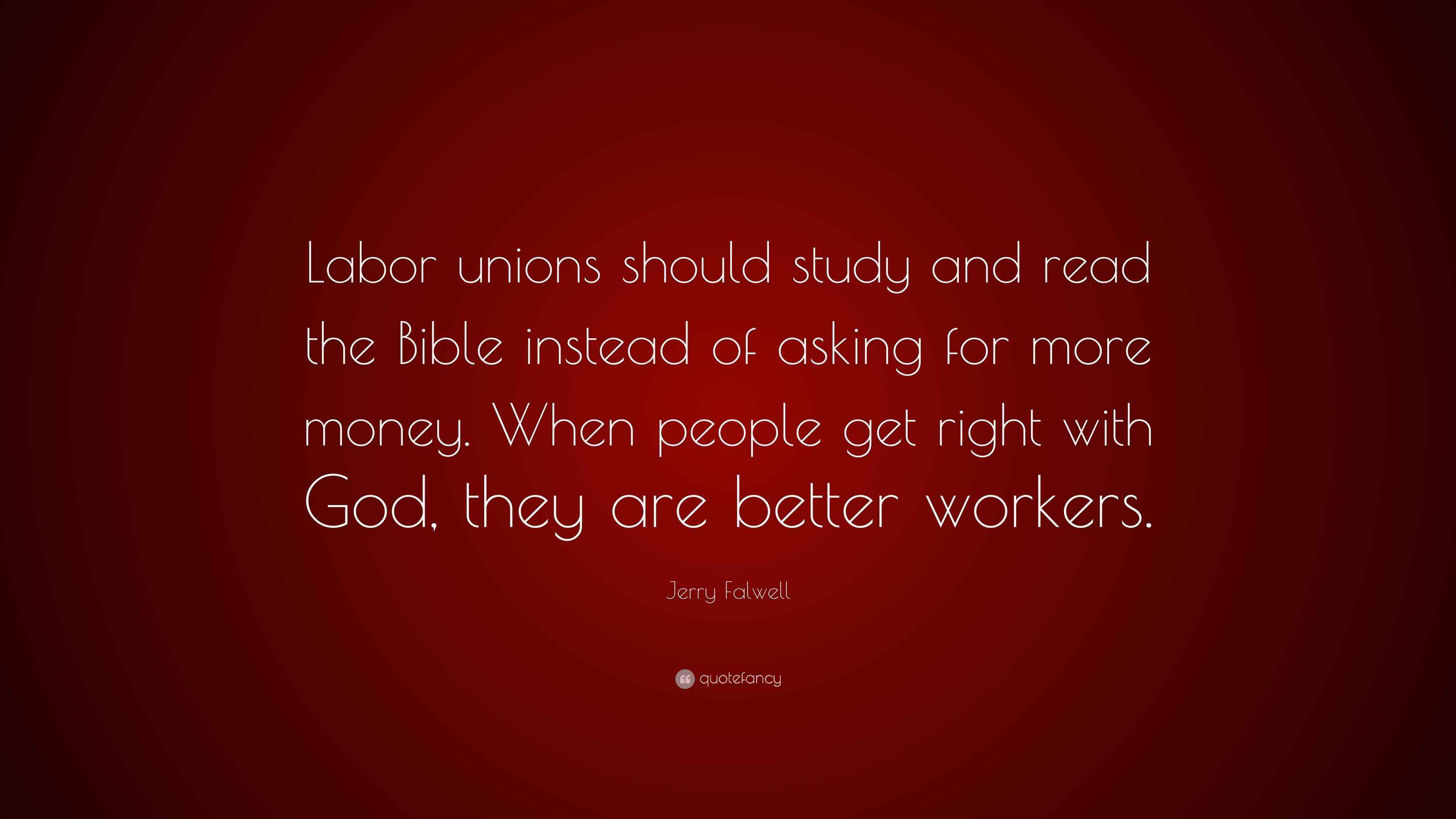 Jerry Falwell Quote: “Labor unions should study and read the Bible ...