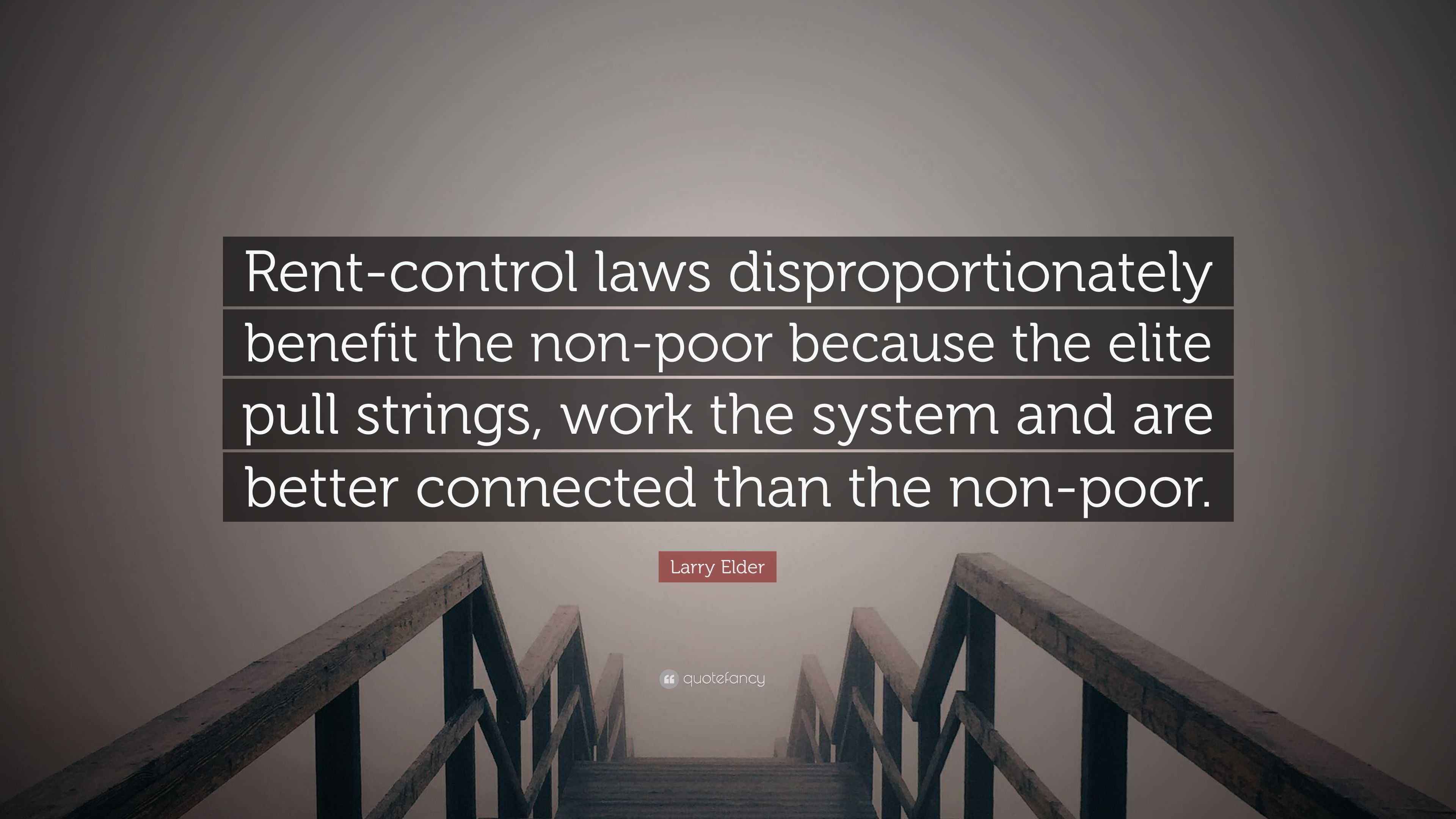 Larry Elder Quote: “Rent-control laws disproportionately benefit the ...