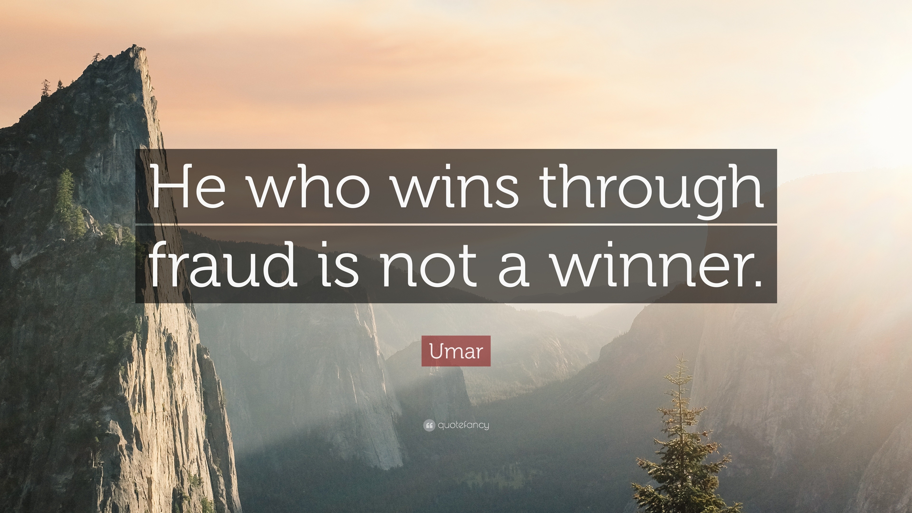 Umar Quote: “He who wins through fraud is not a winner.”