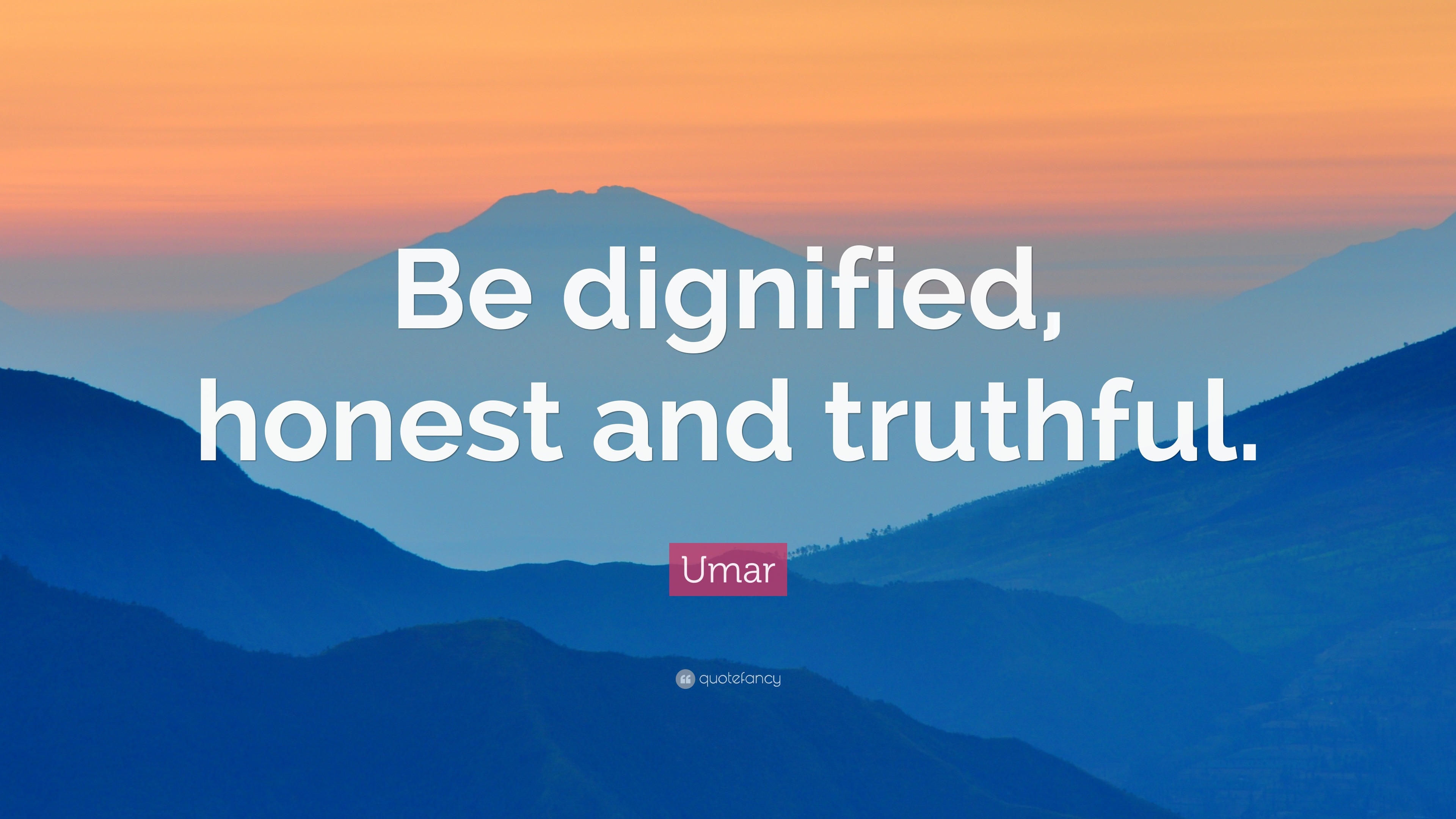 Umar Quote: “Be dignified, honest and truthful.”