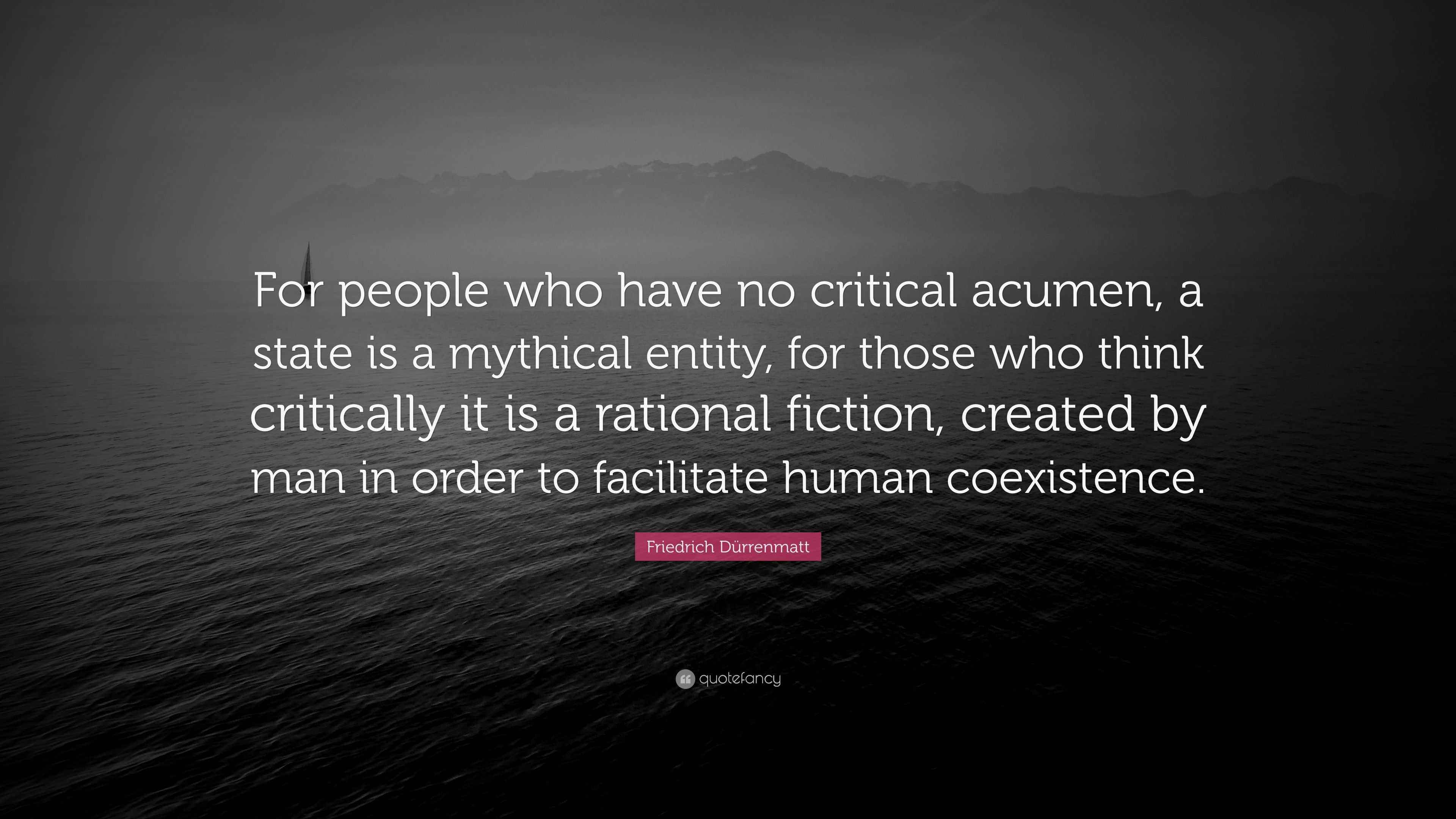 Friedrich Dürrenmatt Quote: “For people who have no critical acumen, a ...