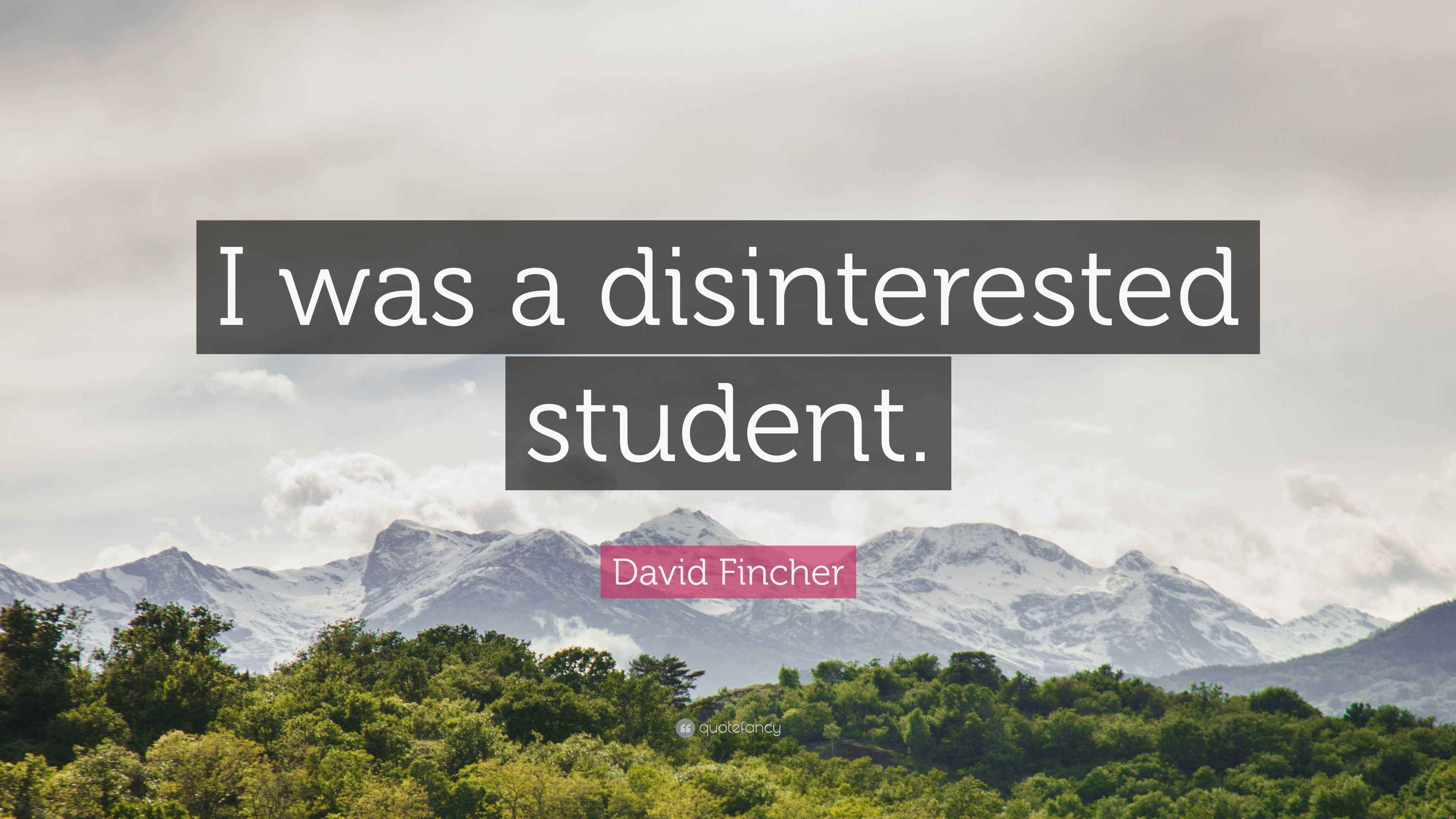 David Fincher Quote: “I was a disinterested student.”
