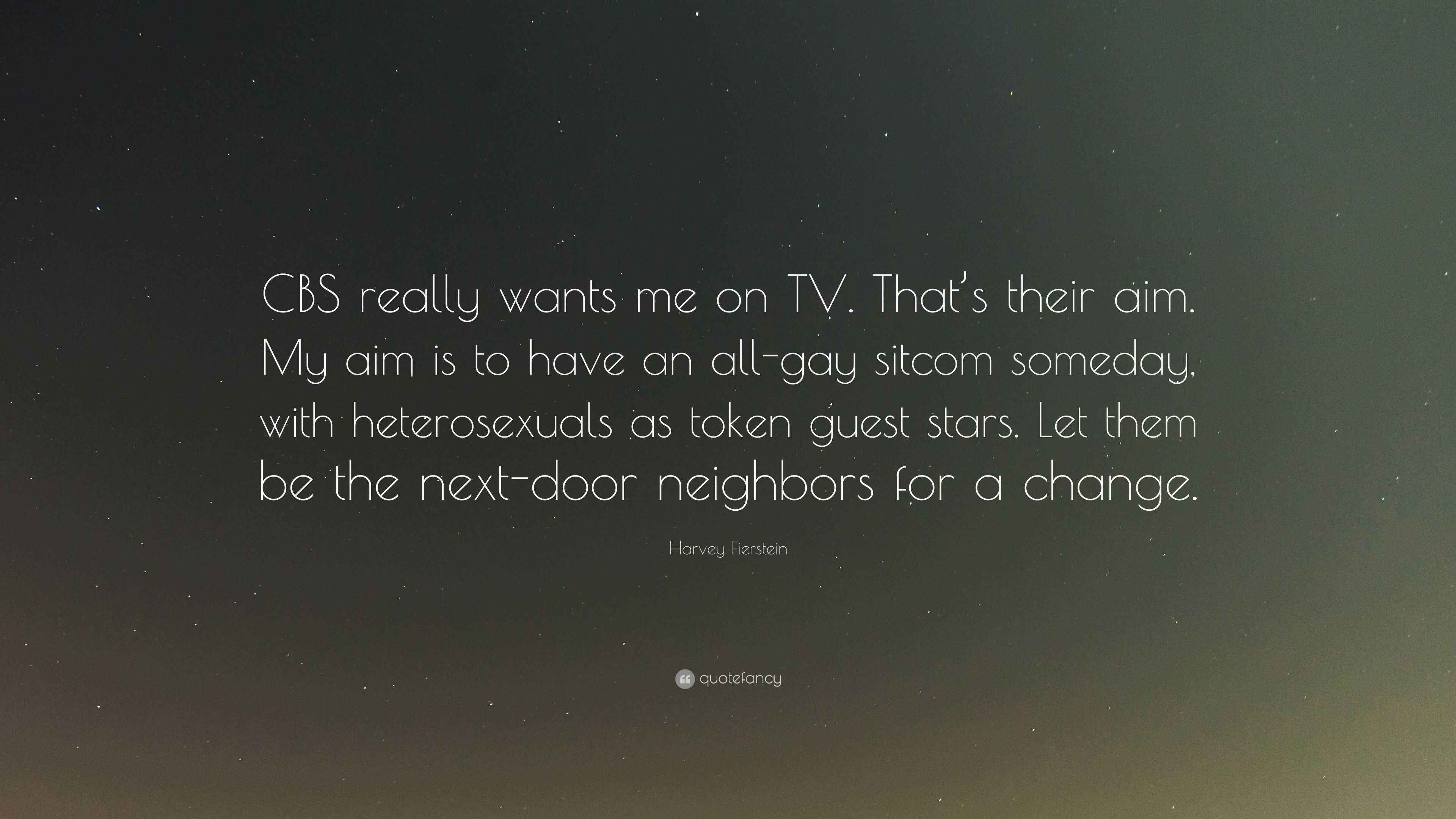 Harvey Fierstein Quote: “CBS really wants me on TV. That’s their aim ...