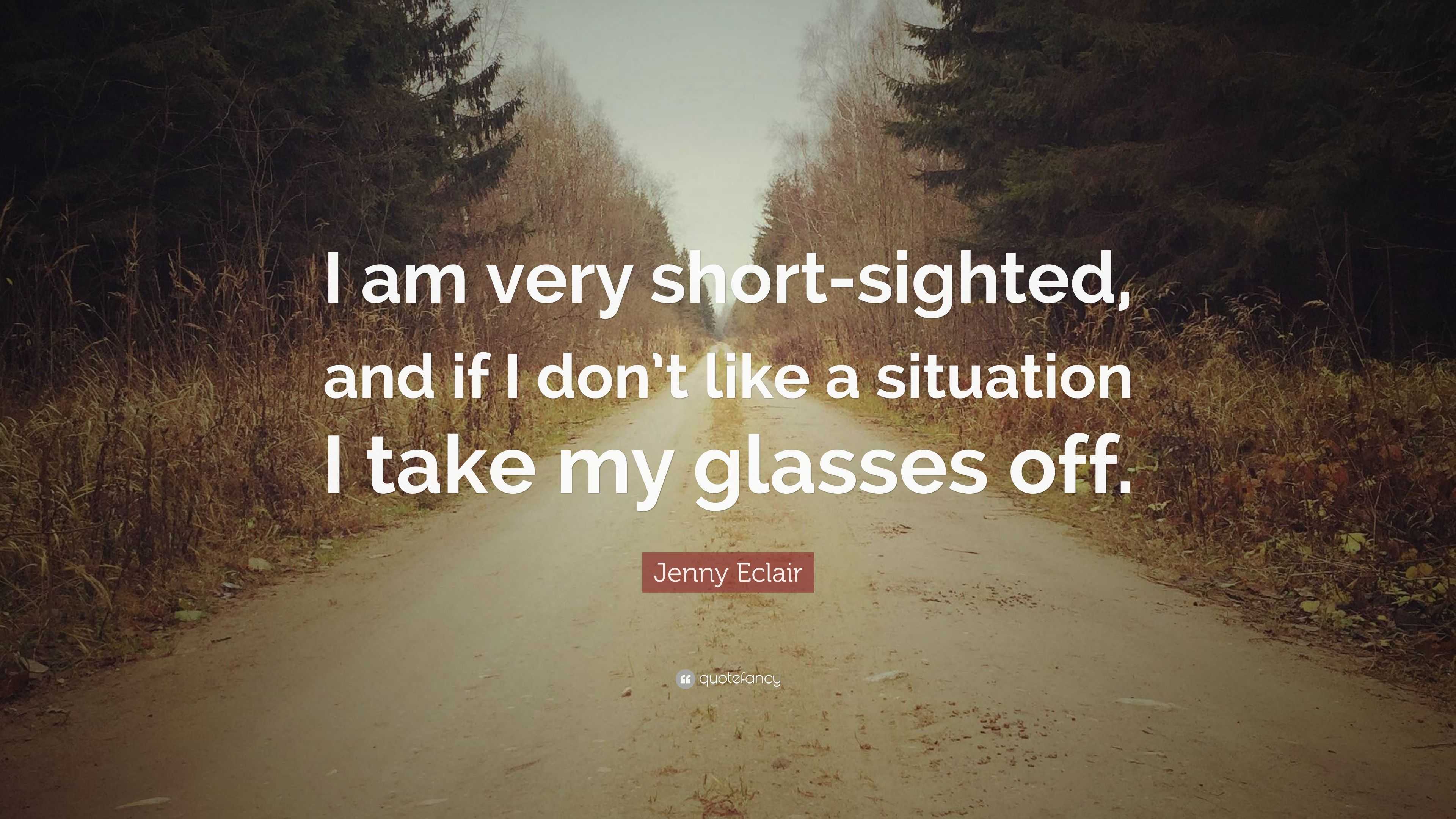 Jenny Eclair Quote: “I am very short-sighted, and if I don’t like a ...