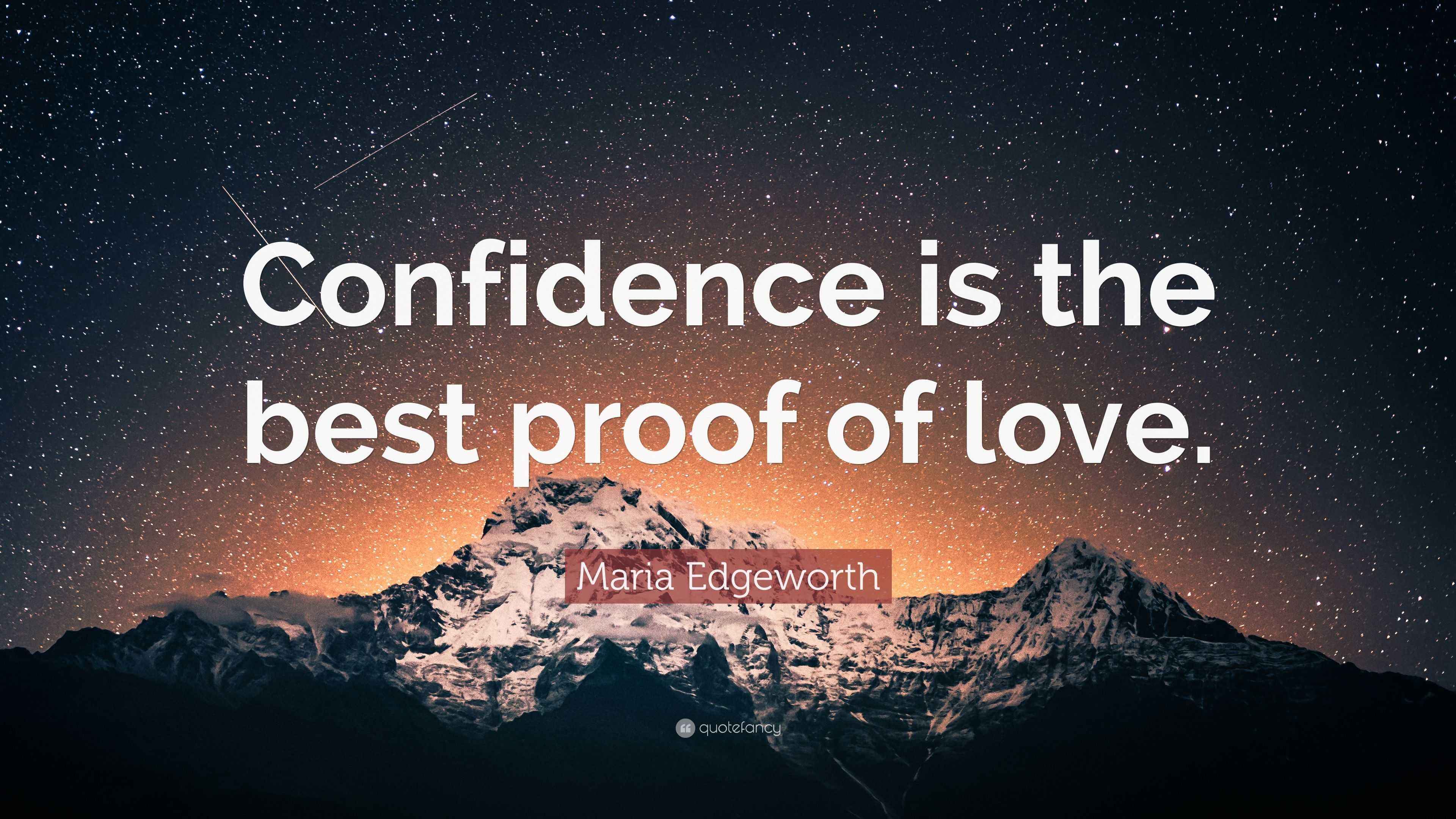 Maria Edgeworth Quote: “Confidence is the best proof of love.”