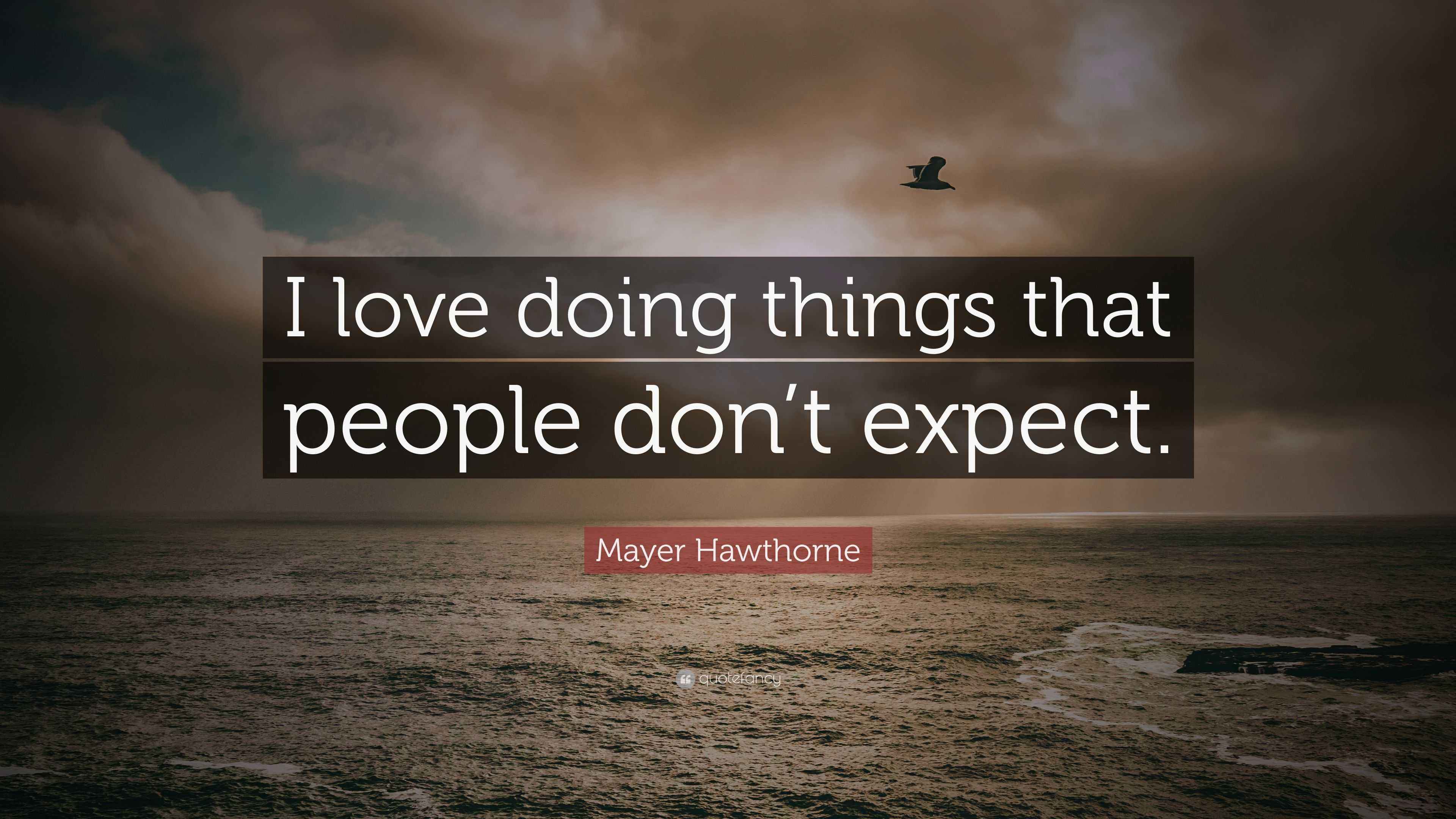 Mayer Hawthorne Quote: “I love doing things that people don’t expect.”