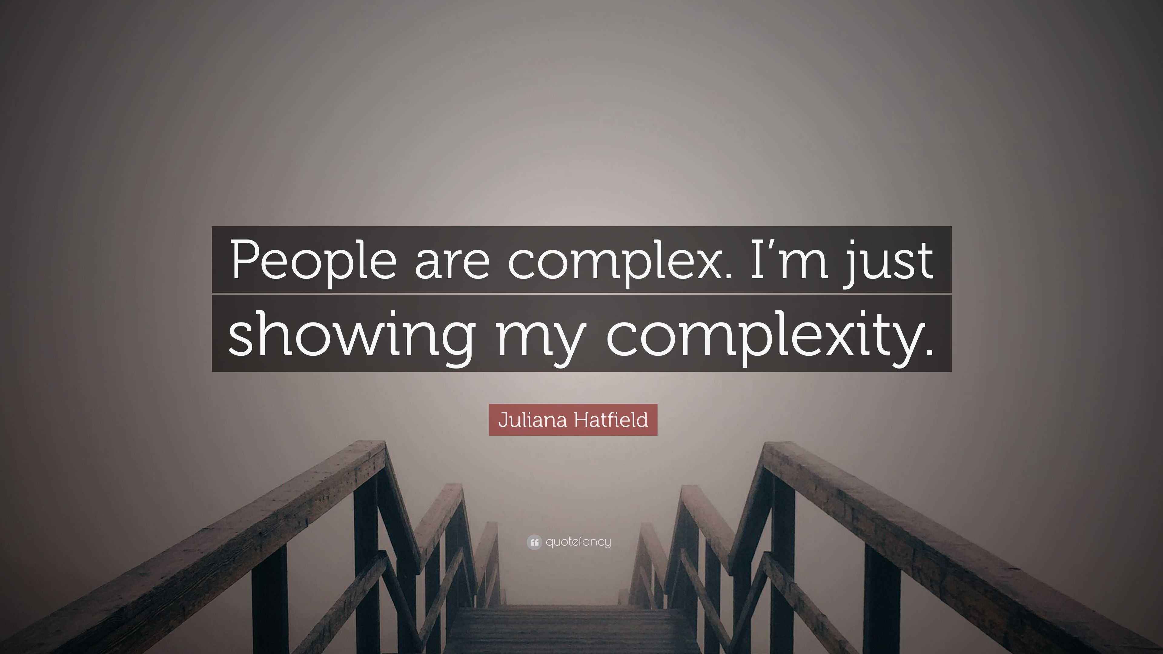 Juliana Hatfield Quote: “People are complex. I’m just showing my ...