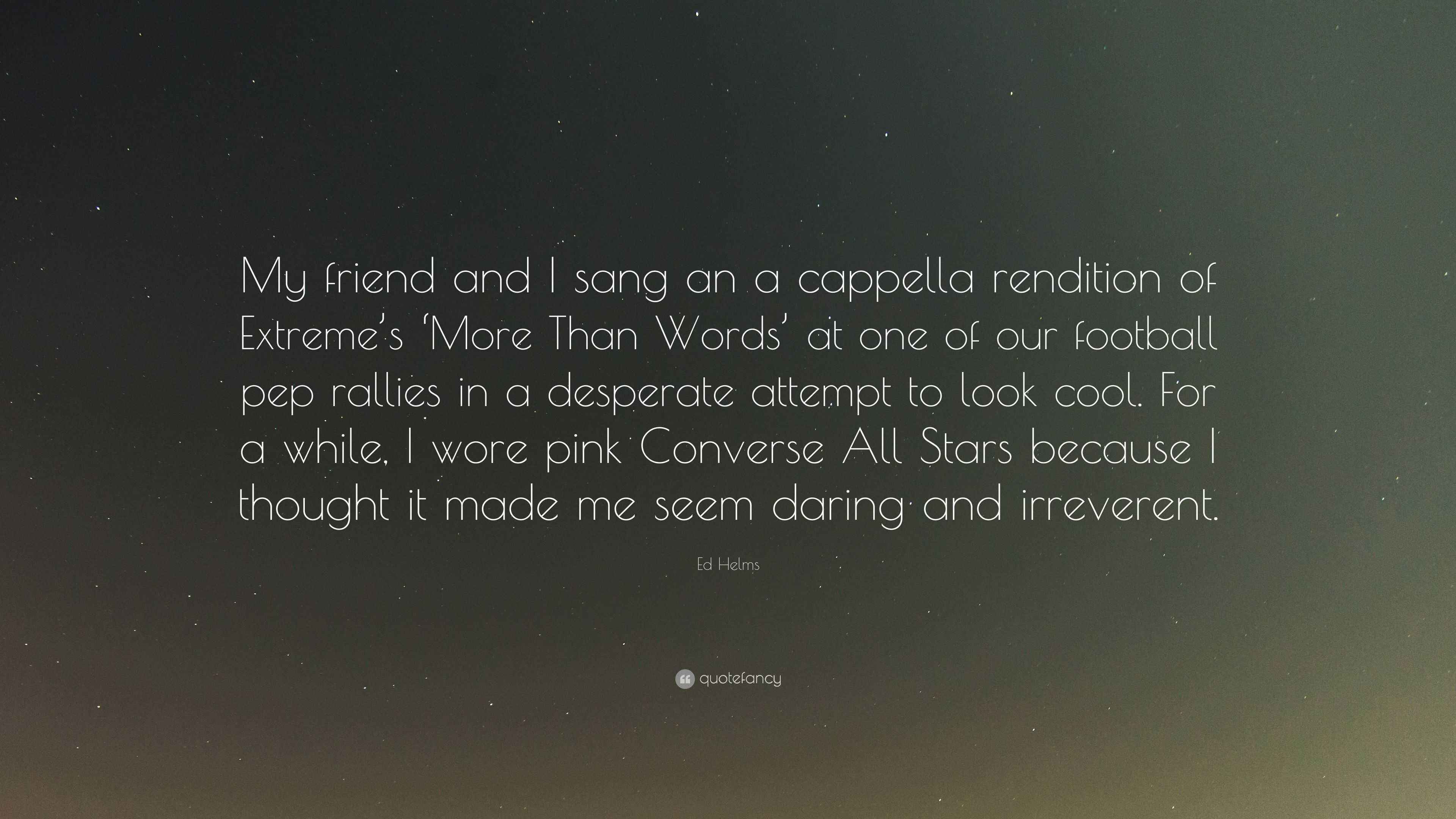 Ed Helms Quote: “My friend and I sang an a cappella rendition of ...