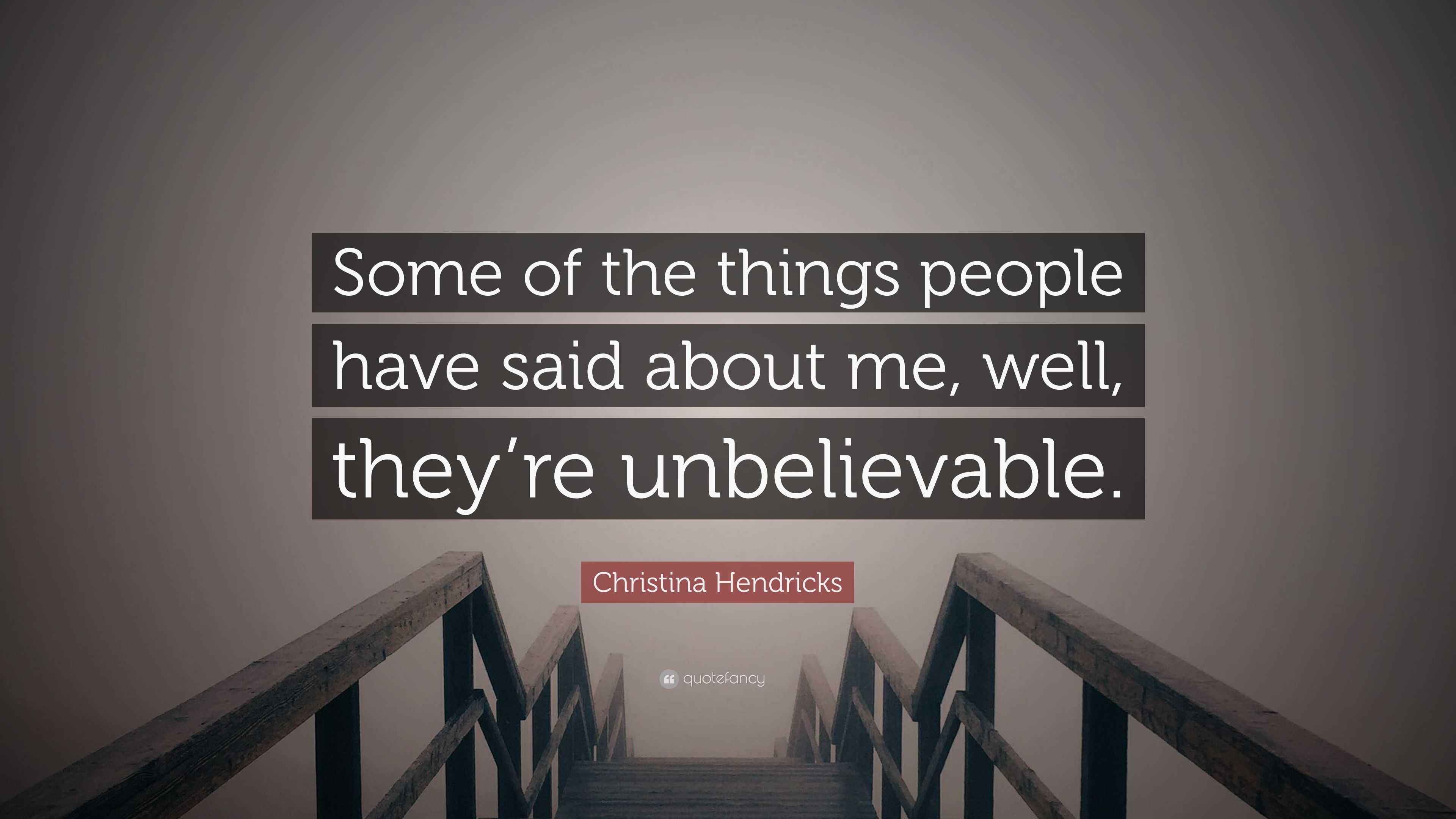 Christina Hendricks Quote: “Some of the things people have said about ...