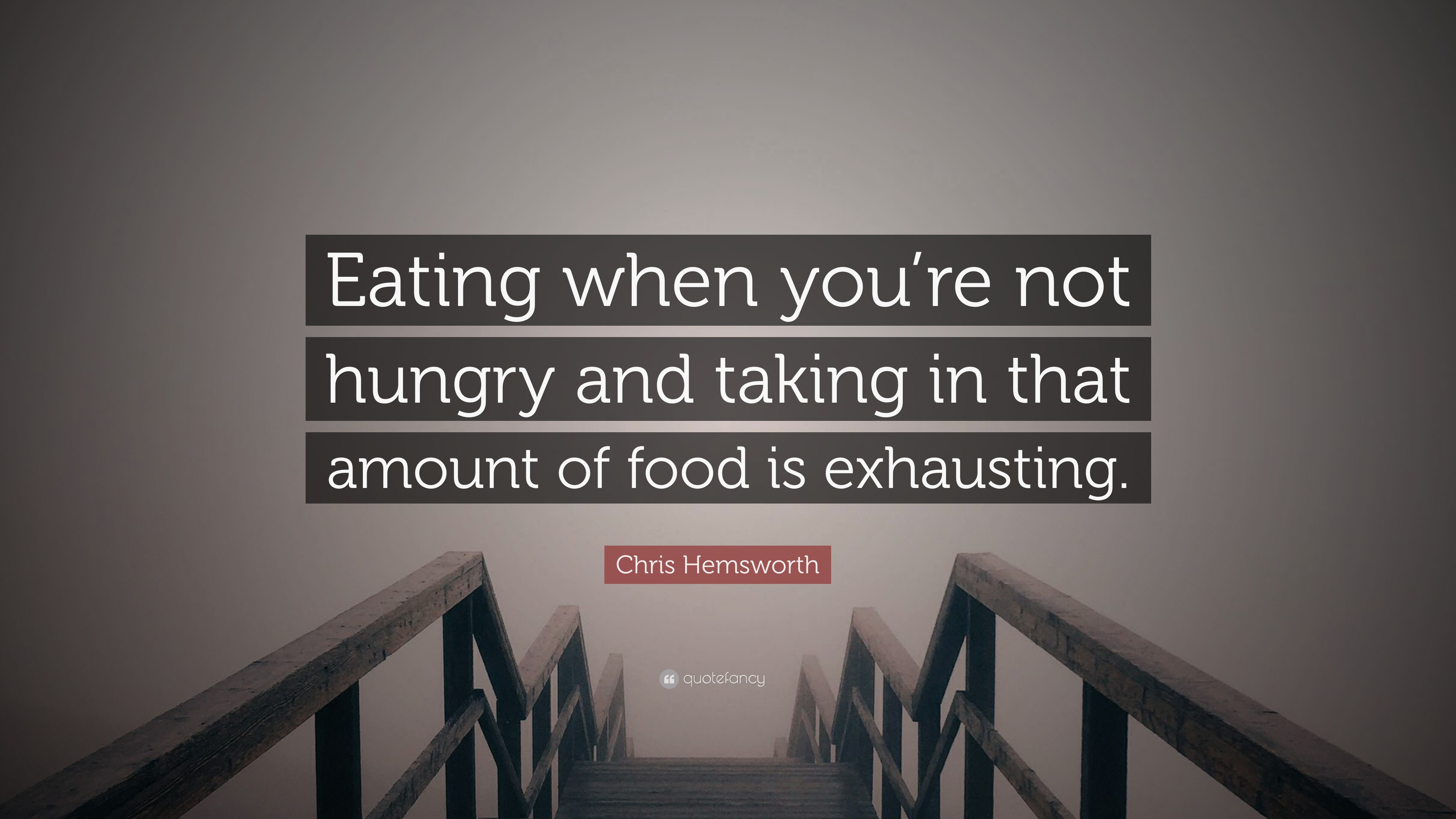 Chris Hemsworth Quote: “Eating when you’re not hungry and taking in ...