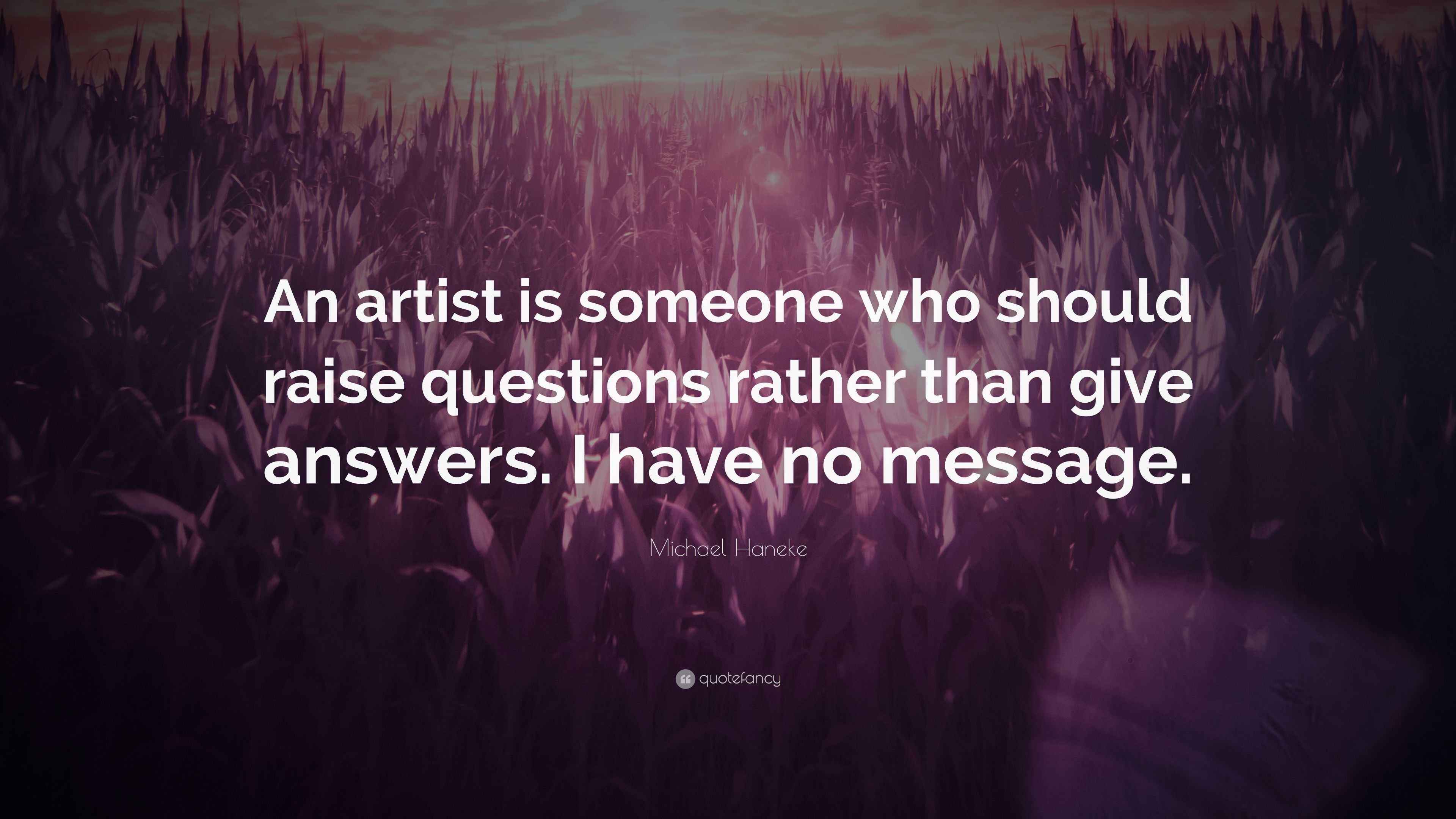 Michael Haneke Quote: “An artist is someone who should raise questions ...