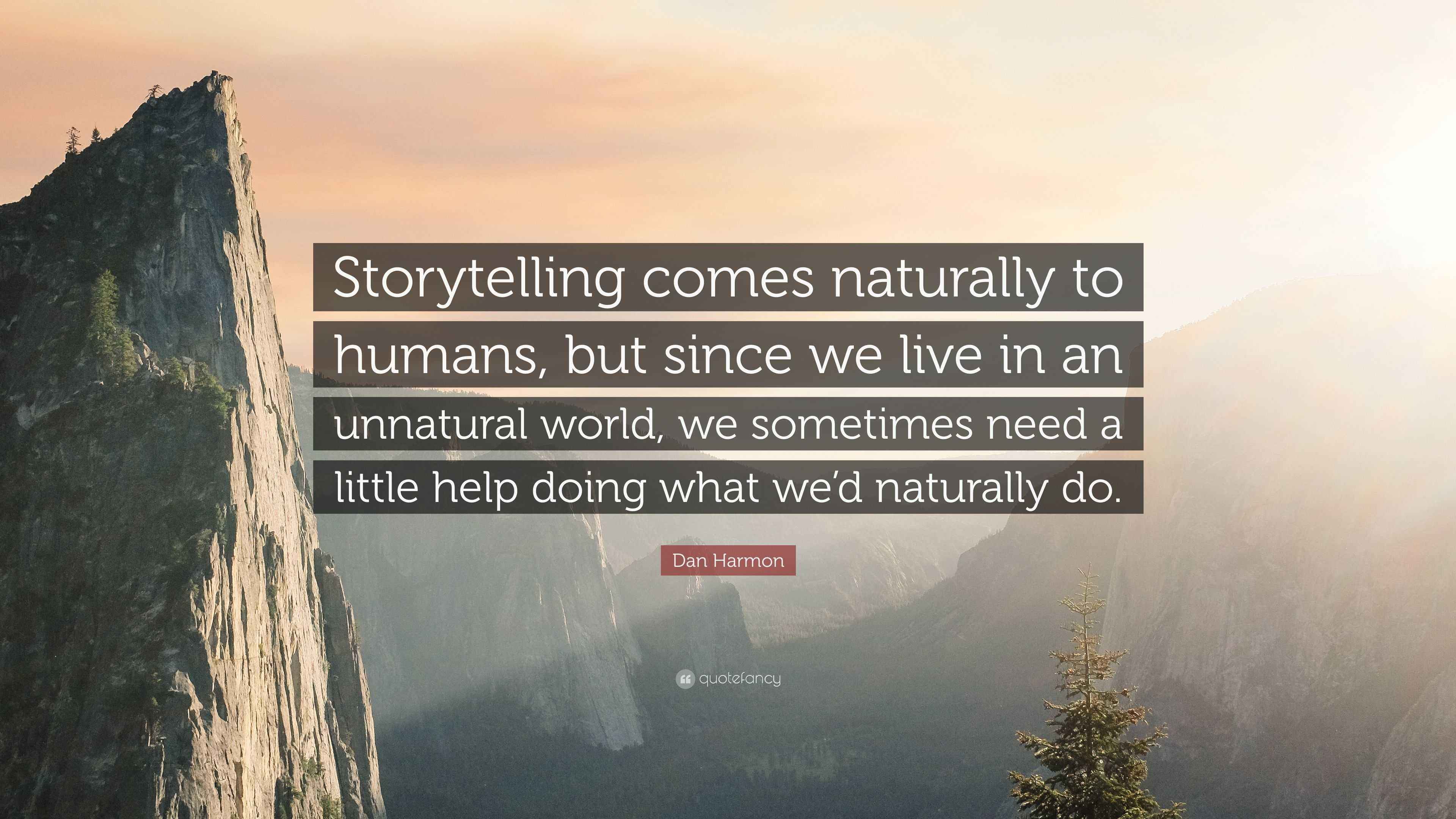 Dan Harmon Quote: “Storytelling comes naturally to humans, but since we ...