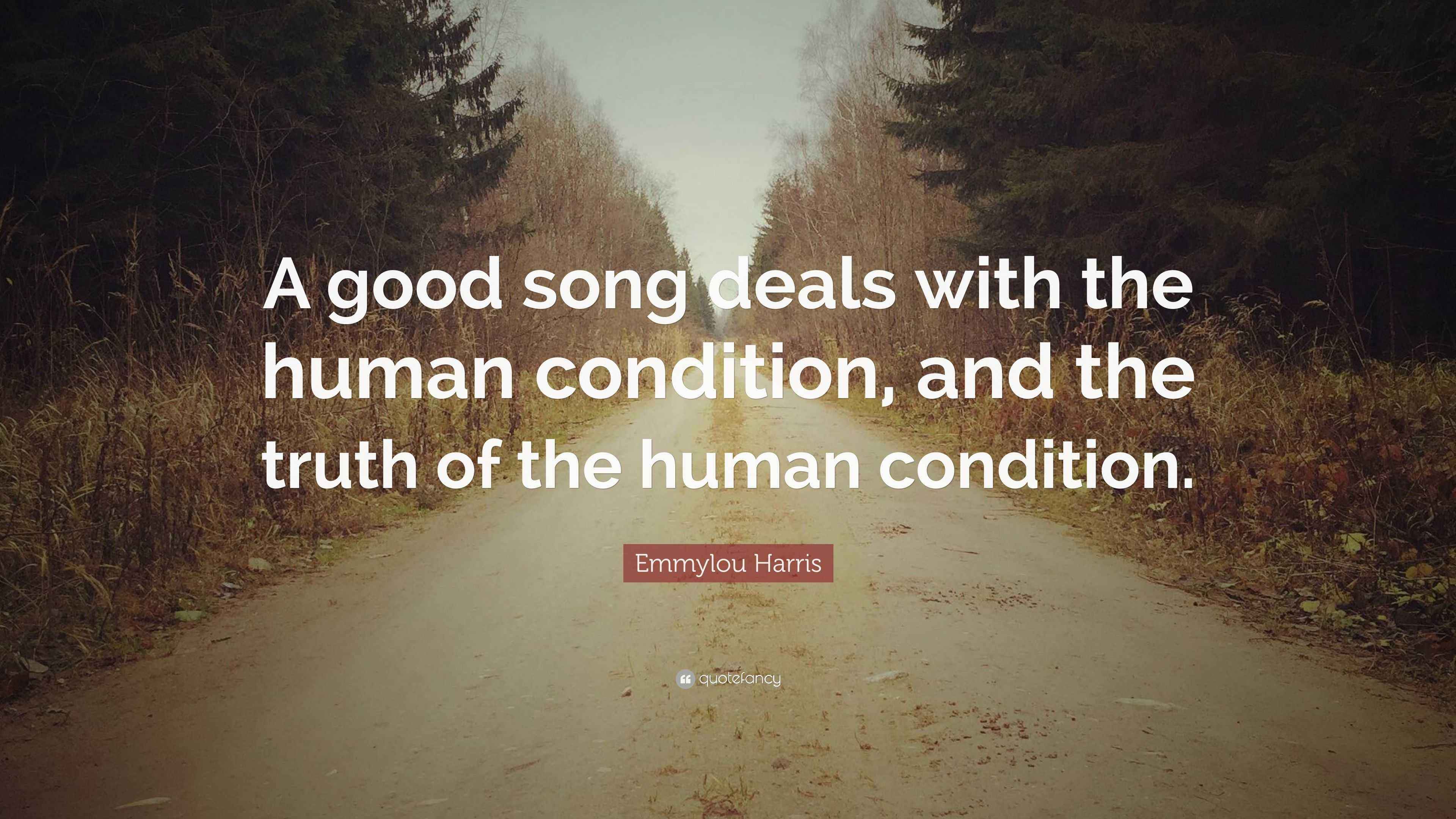 Emmylou Harris Quote: “A good song deals with the human condition, and ...