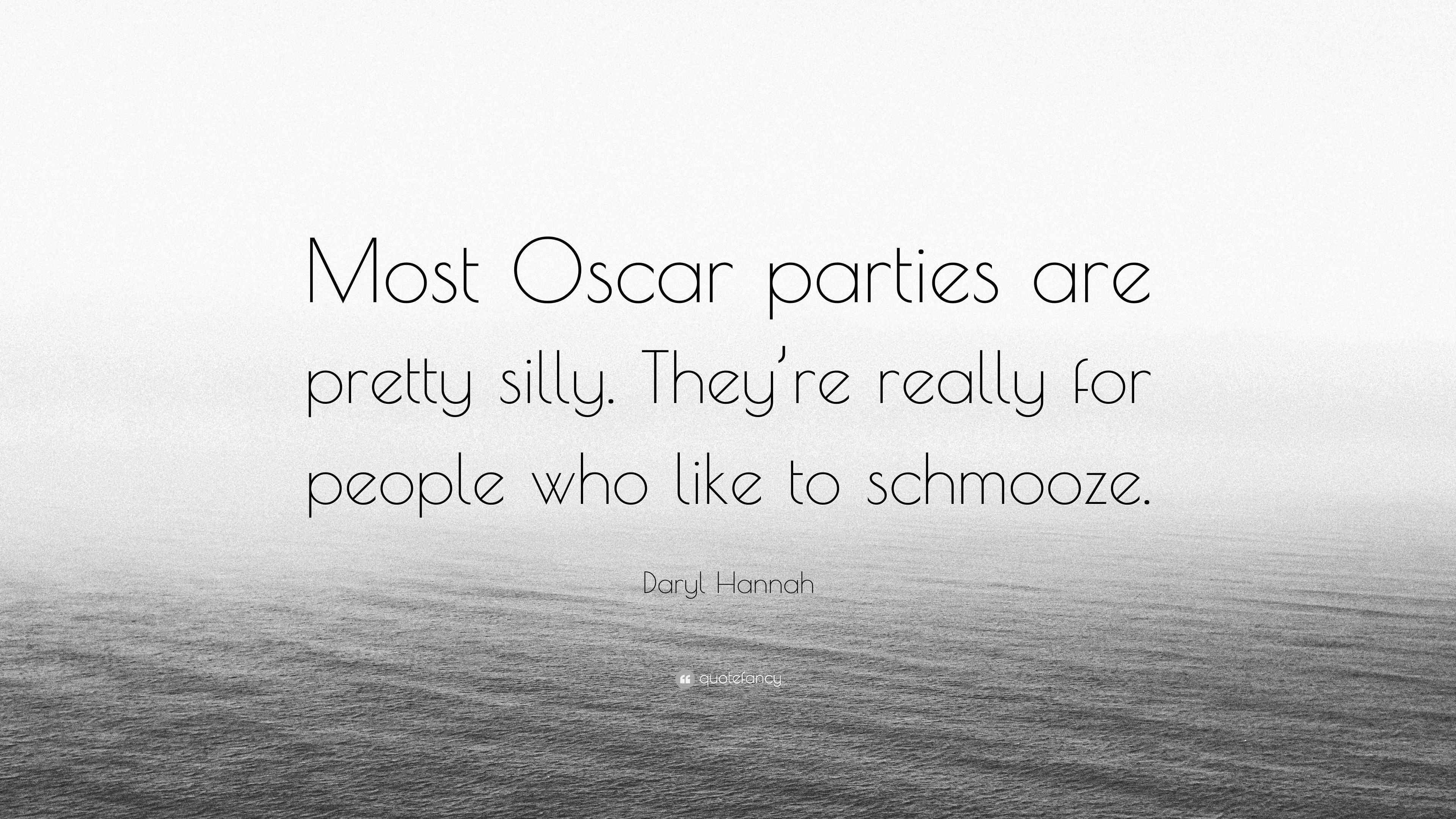 Daryl Hannah Quote: “Most Oscar parties are pretty silly. They’re ...