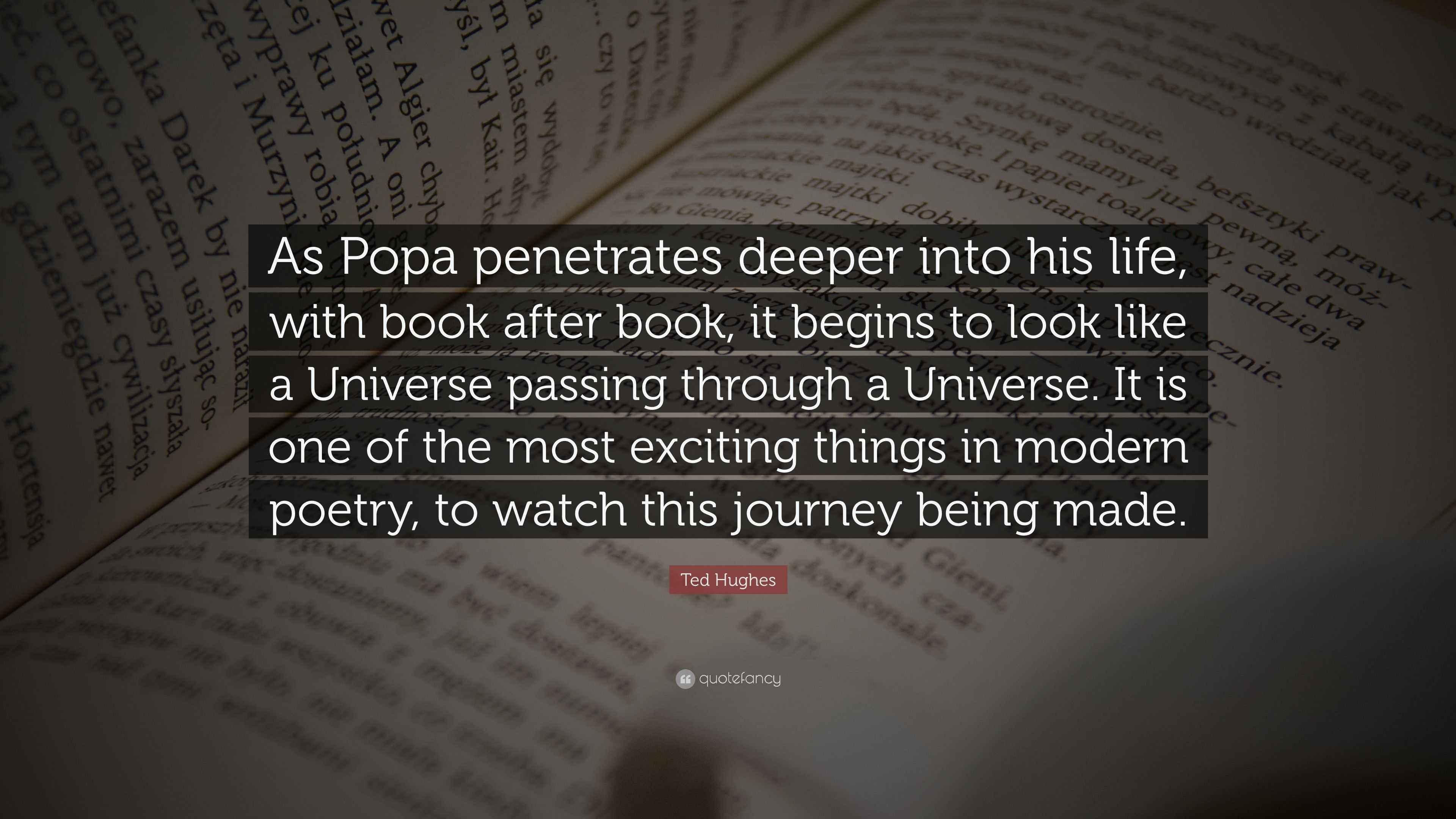 Ted Hughes Quote: “As Popa penetrates deeper into his life, with book ...