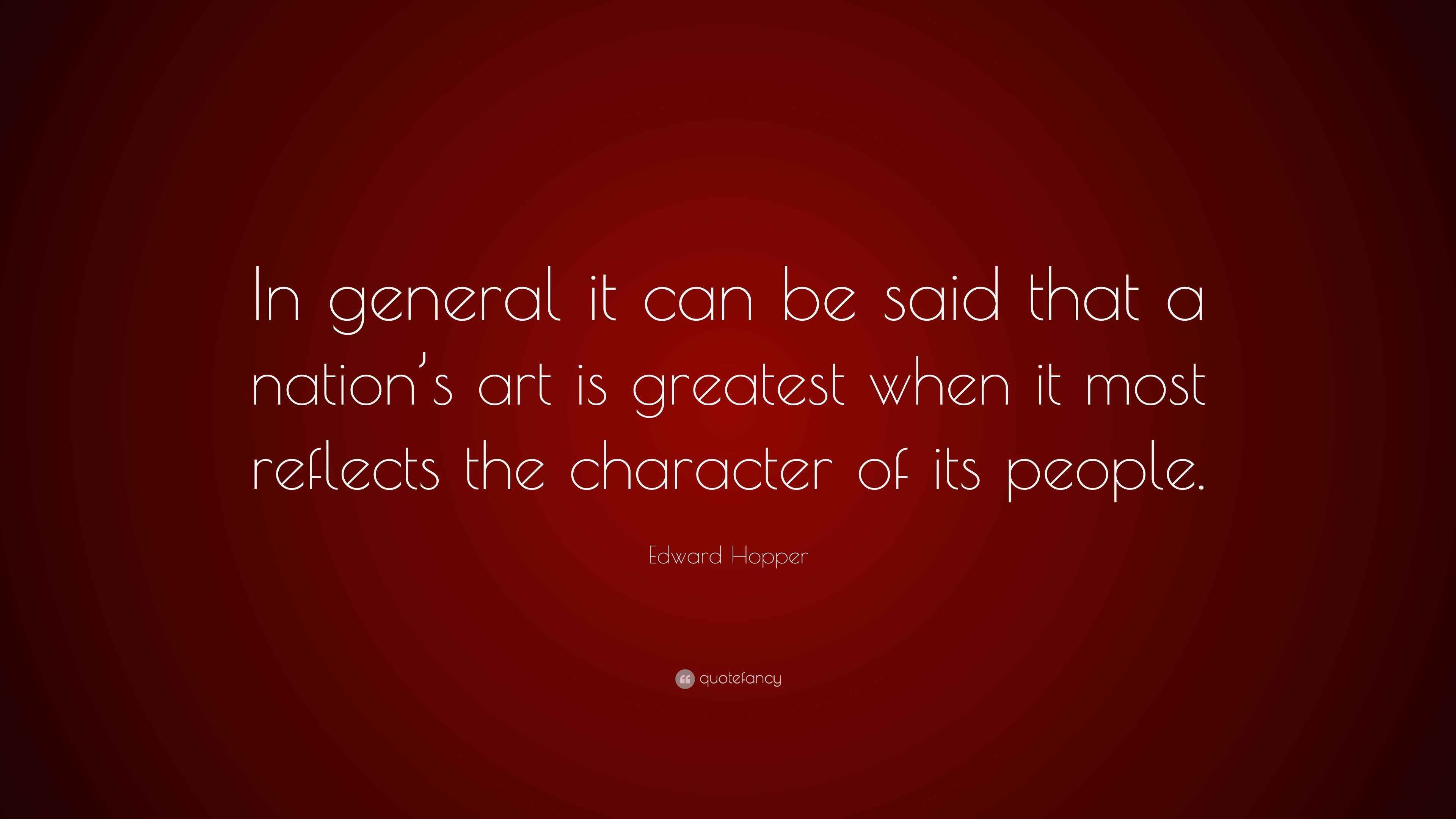 Edward Hopper Quote: “In general it can be said that a nation’s art is ...