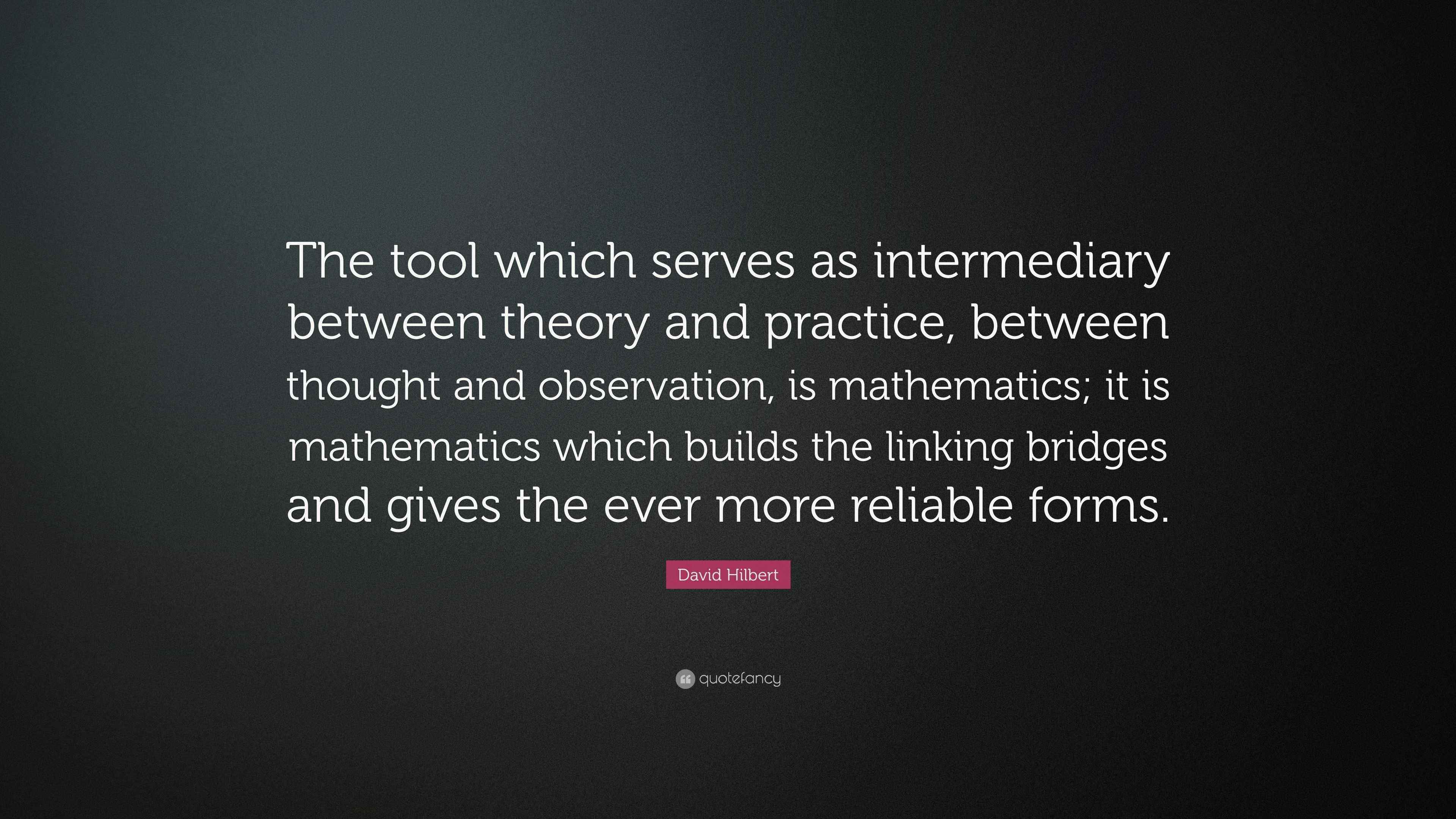 David Hilbert Quote: “The tool which serves as intermediary between ...