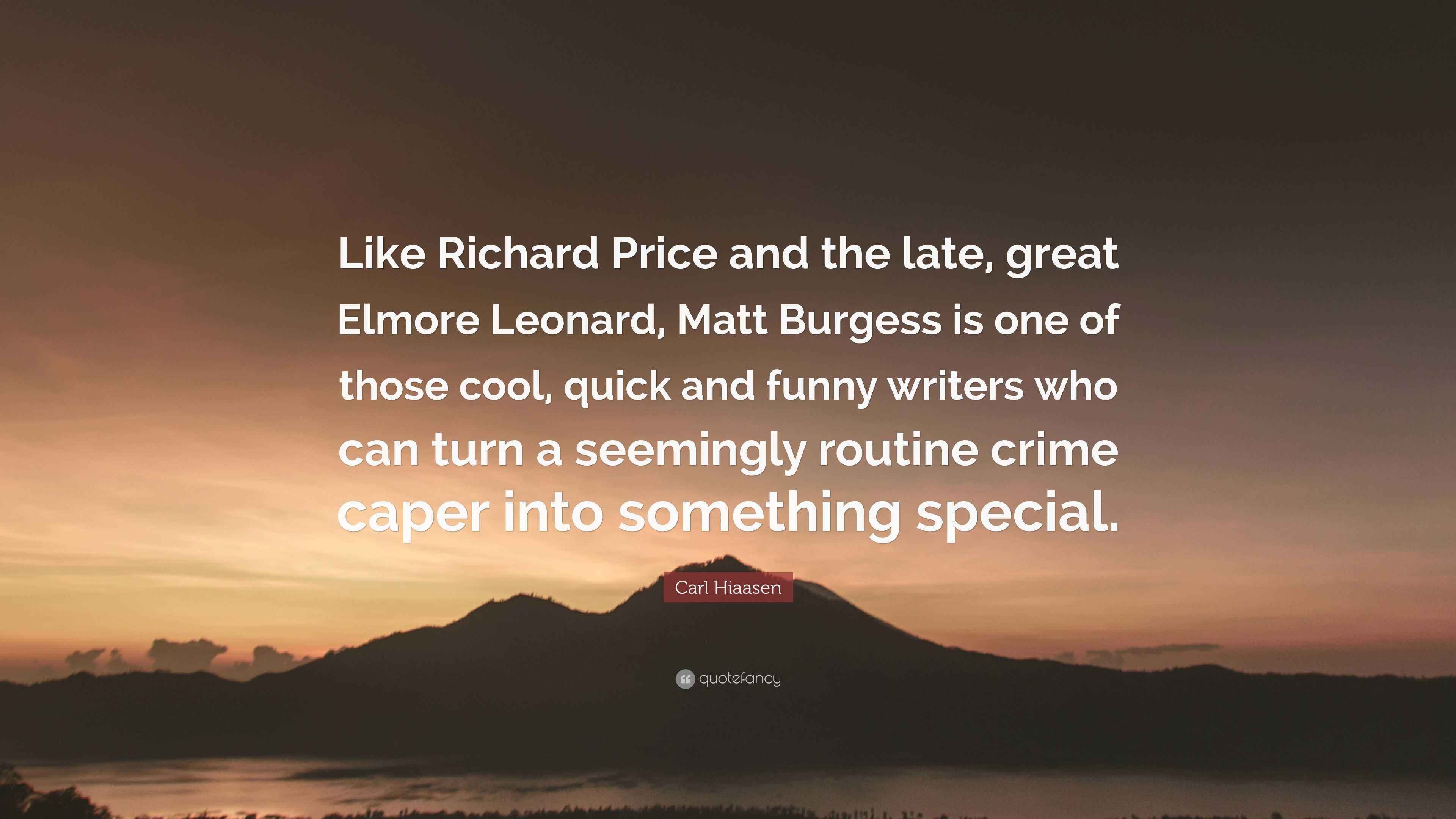 Carl Hiaasen Quote: “Like Richard Price and the late, great Elmore ...