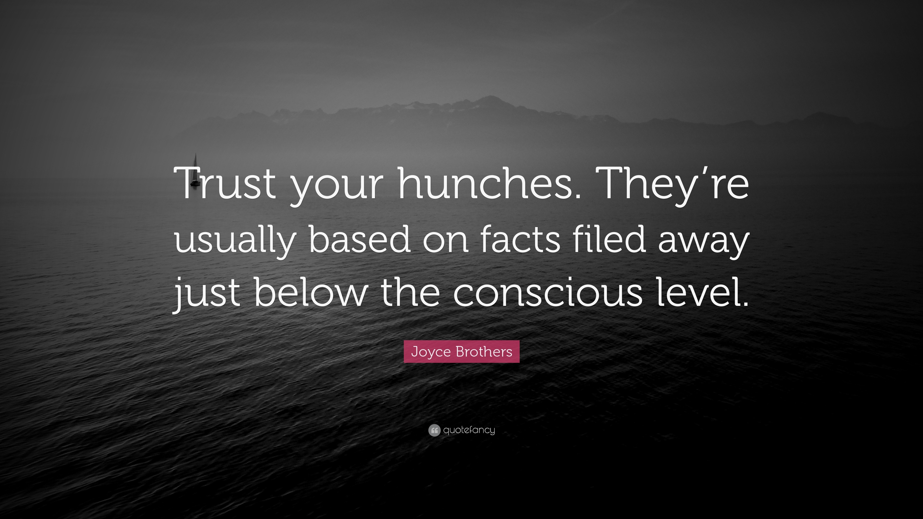 Joyce Brothers Quote: “Trust your hunches. They’re usually based on ...