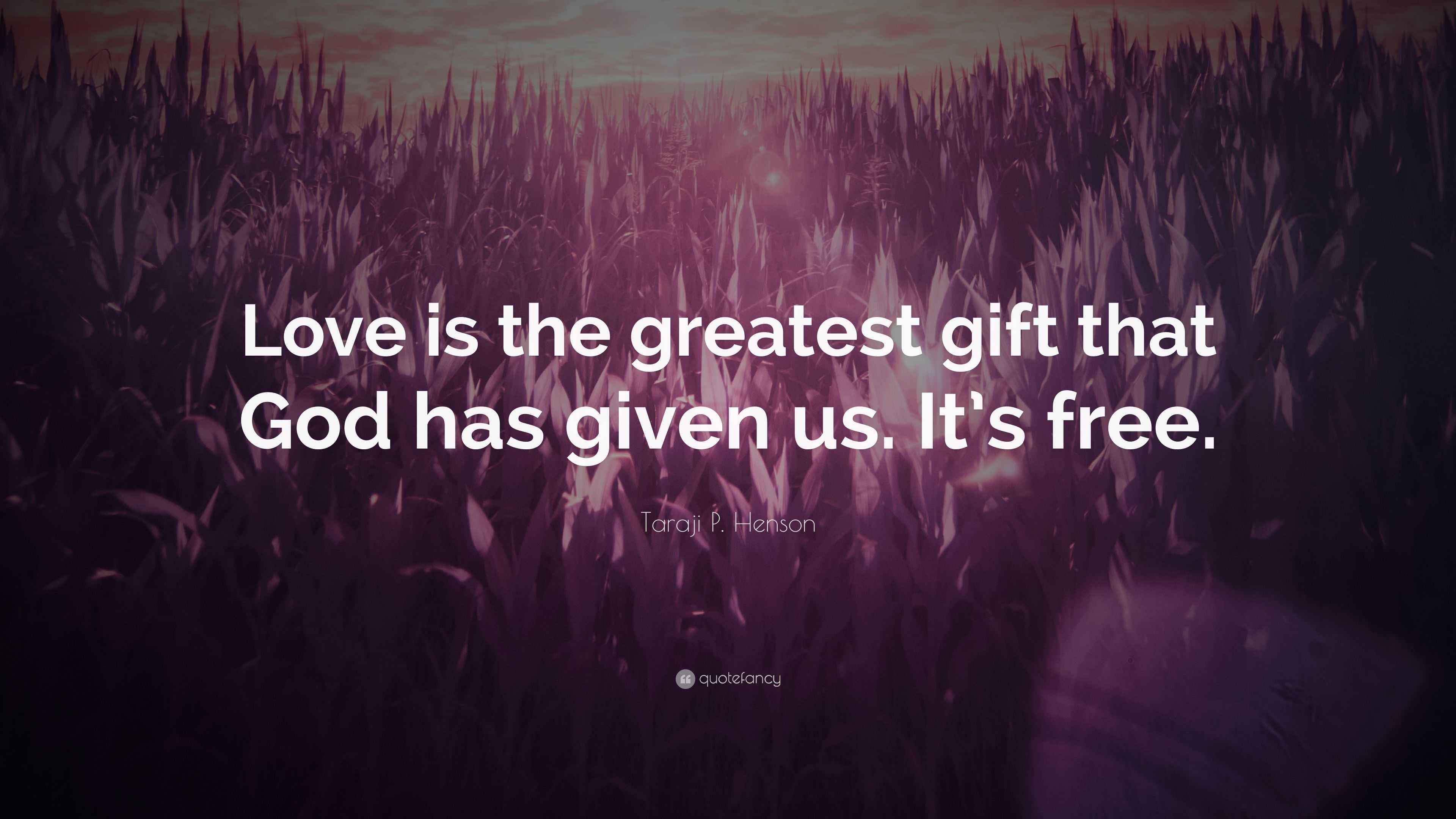 Taraji P. Henson Quote: “Love is the greatest gift that God has given ...
