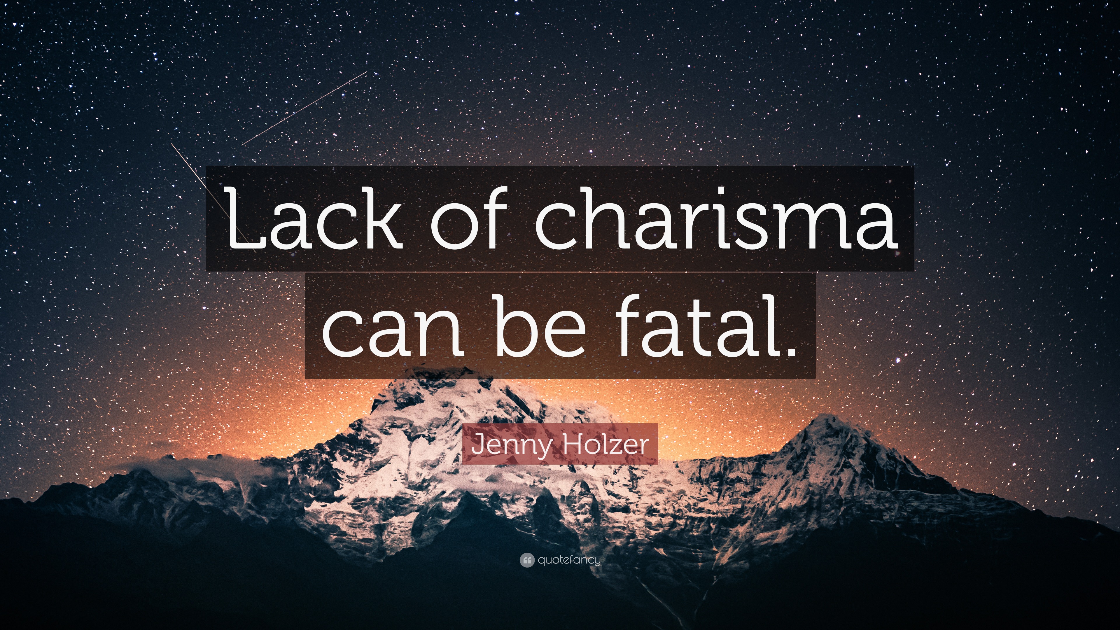Jenny Holzer Quote: “Lack of charisma can be fatal.”